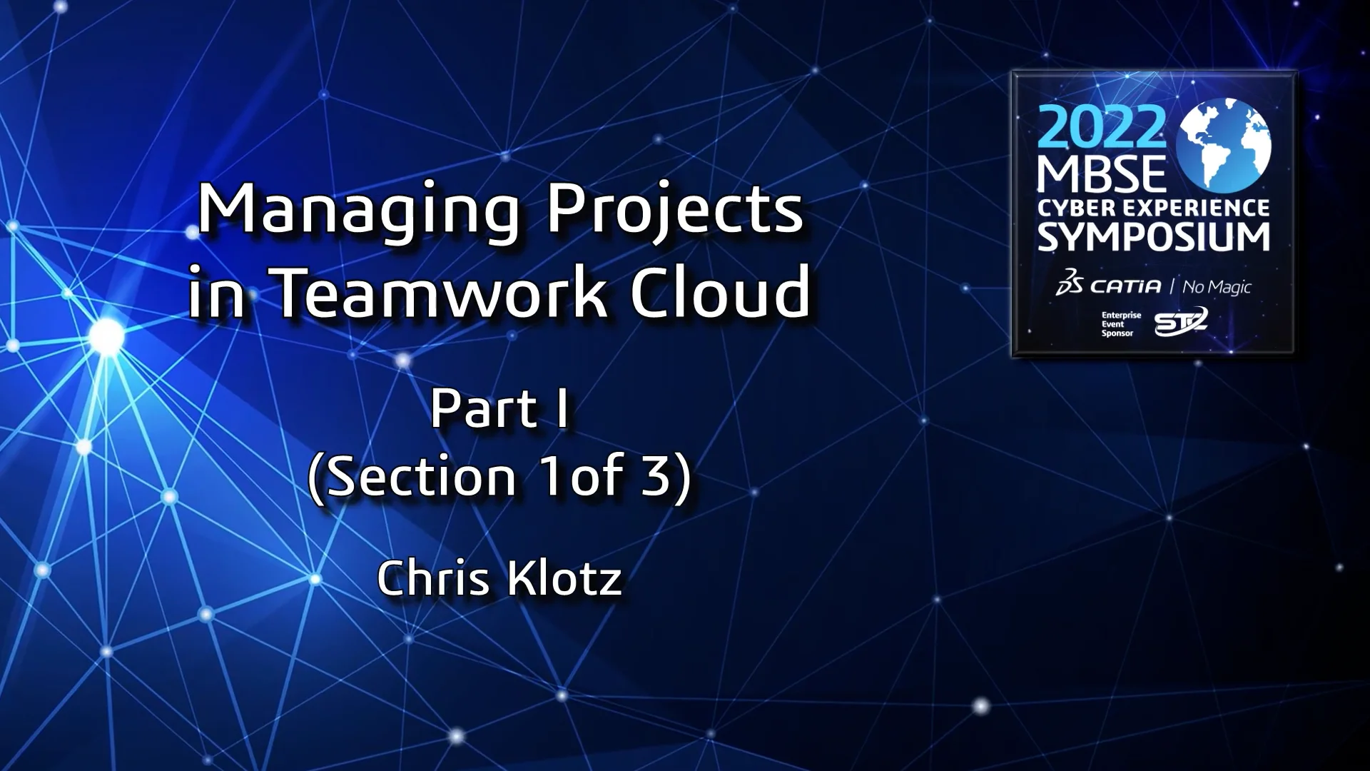 2022 MBSE Cyber Experience Symposium - Managing Projects in Teamwork Cloud I - 1 of 3 on Vimeo