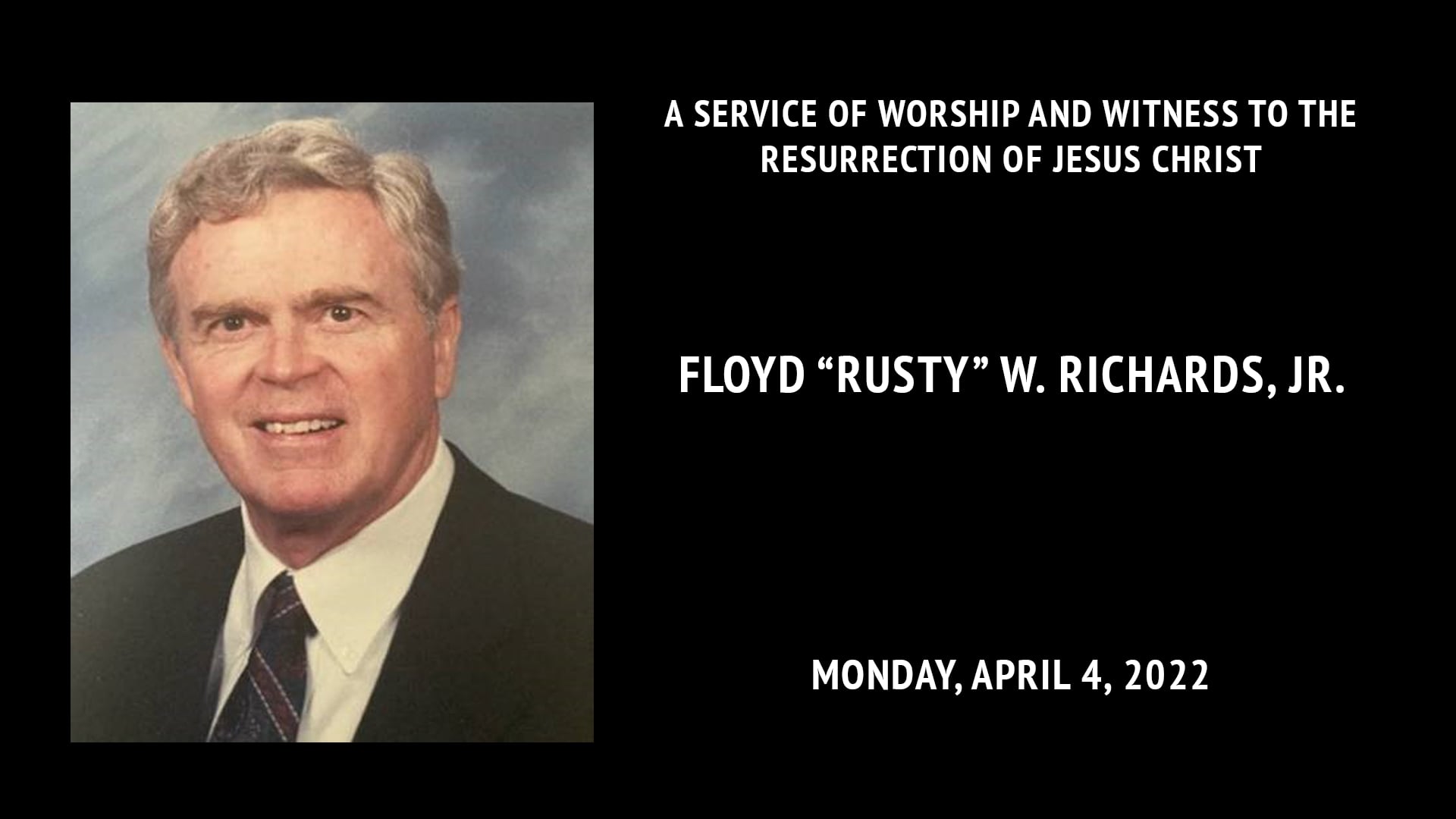 Memorial Service for Floyd “Rusty” W. Richards, Jr. 4/4/22 on Vimeo