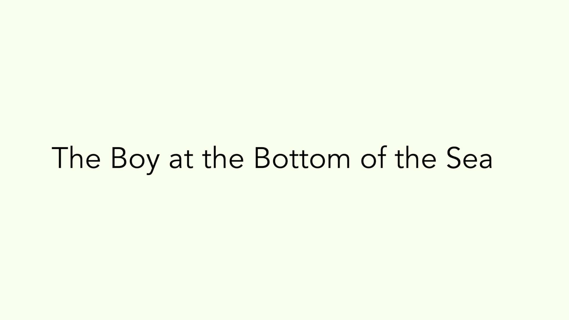 The Boy at the Bottom of the Sea on Vimeo