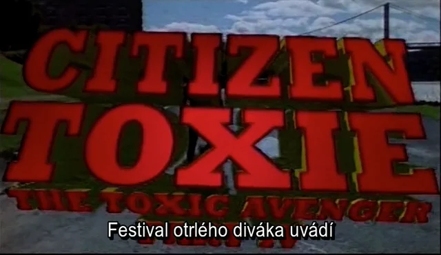 Občan Toxík: Toxický mstitel IV (Citizen Toxie: Toxic Avenger IV, 2000 ...