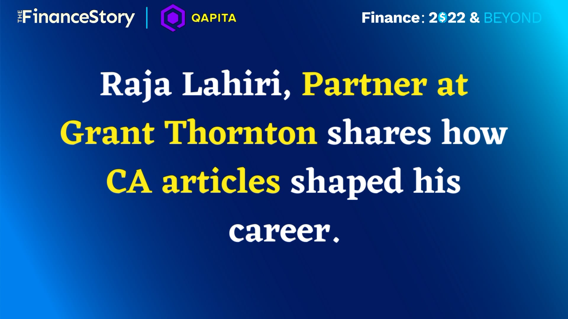 Raja Lahiri, Partner at Grant Thornton shares how CA articles shaped ...