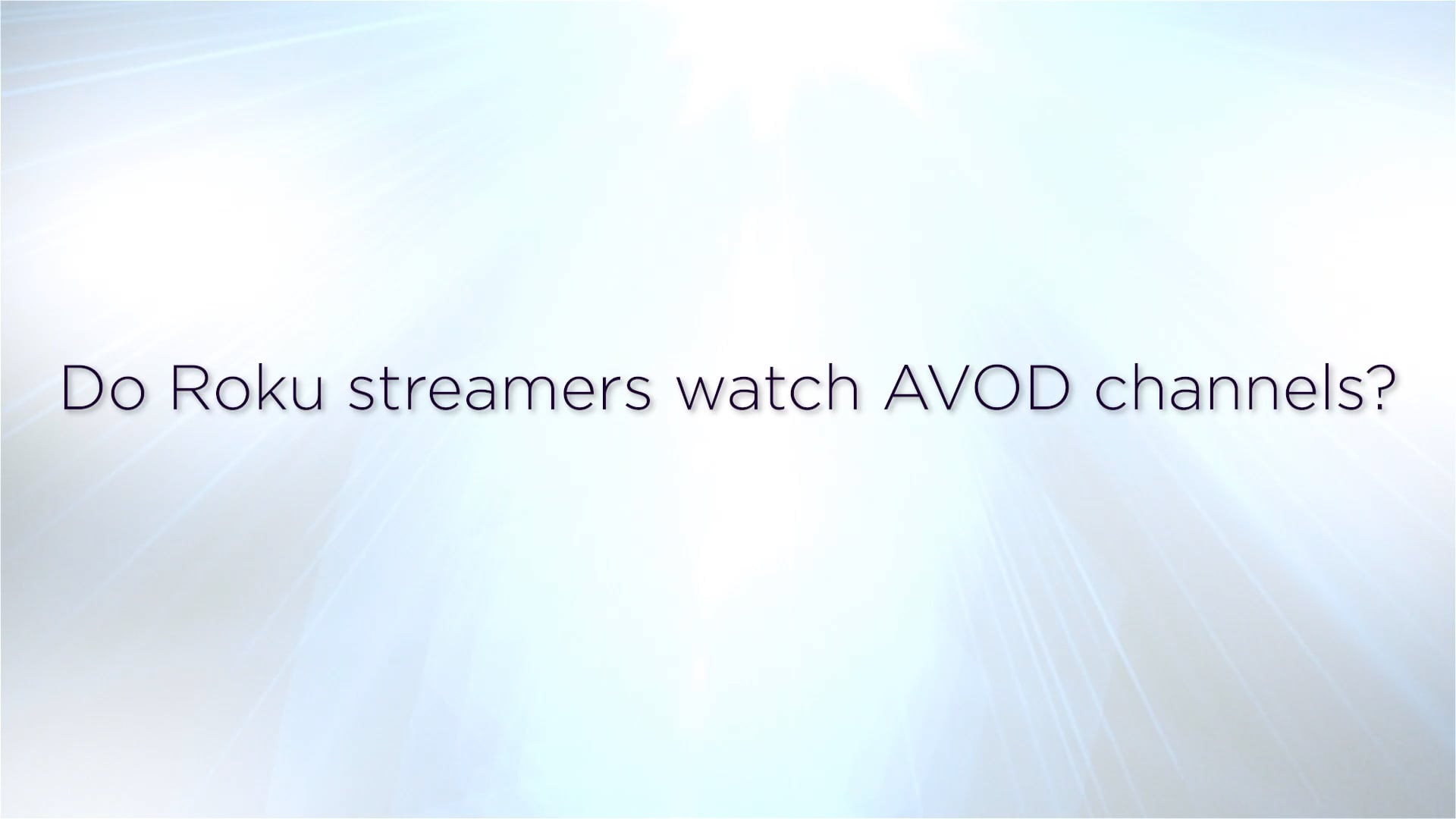Do Roku Streamers watch AVOD Channels? on Vimeo