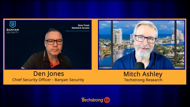 Zero Trust Platform - Den Jones, Banyan Security - Techstrong TV