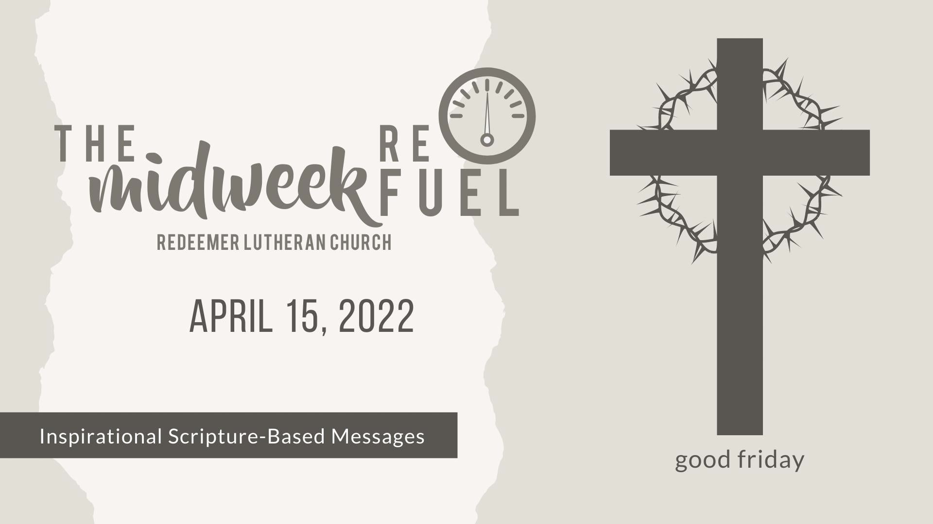 Midweek Refuel for Good Friday April 15 2022.mp4 on Vimeo
