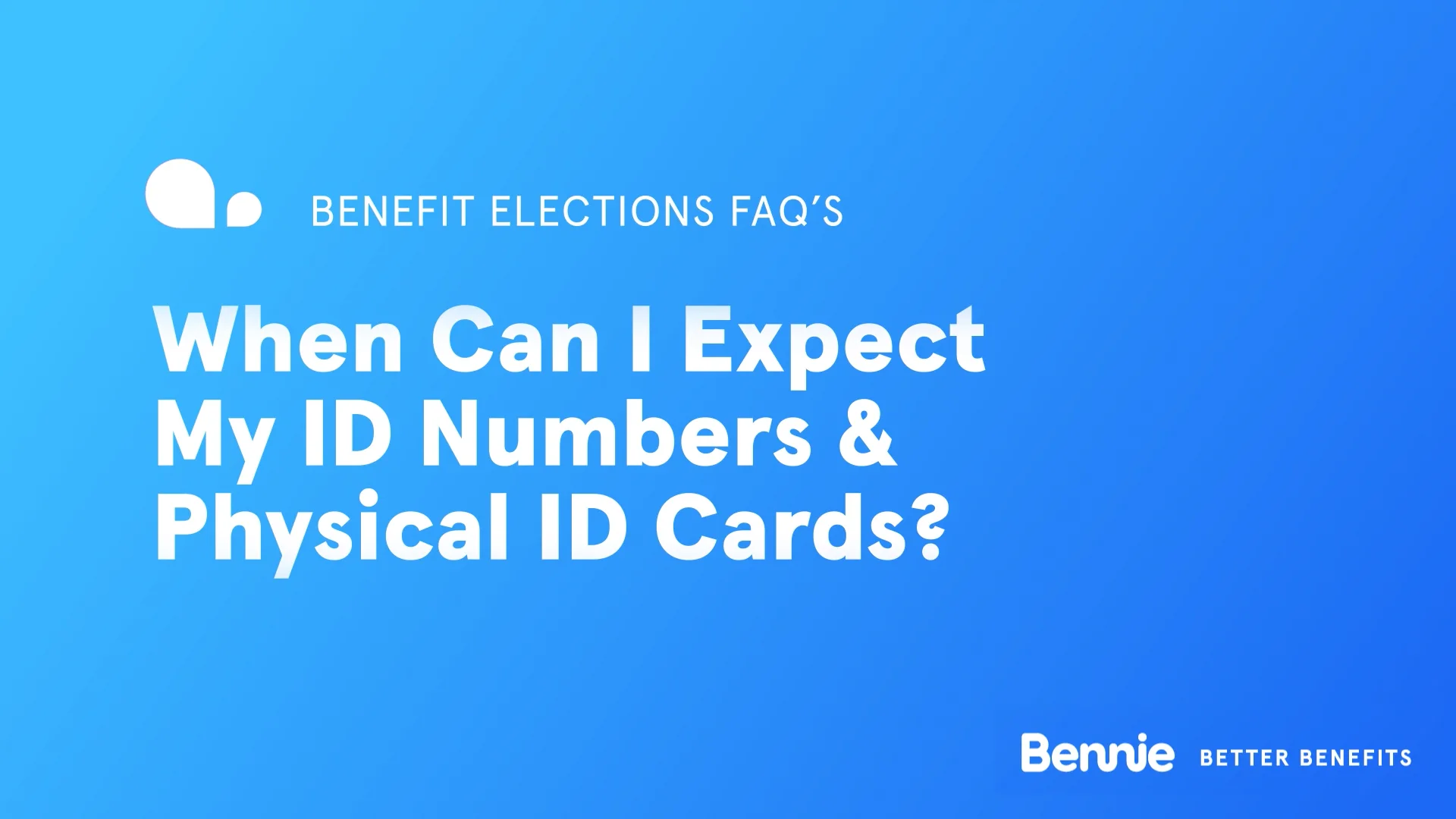 When Can I Expect My ID Numbers & Physical ID Cards?
