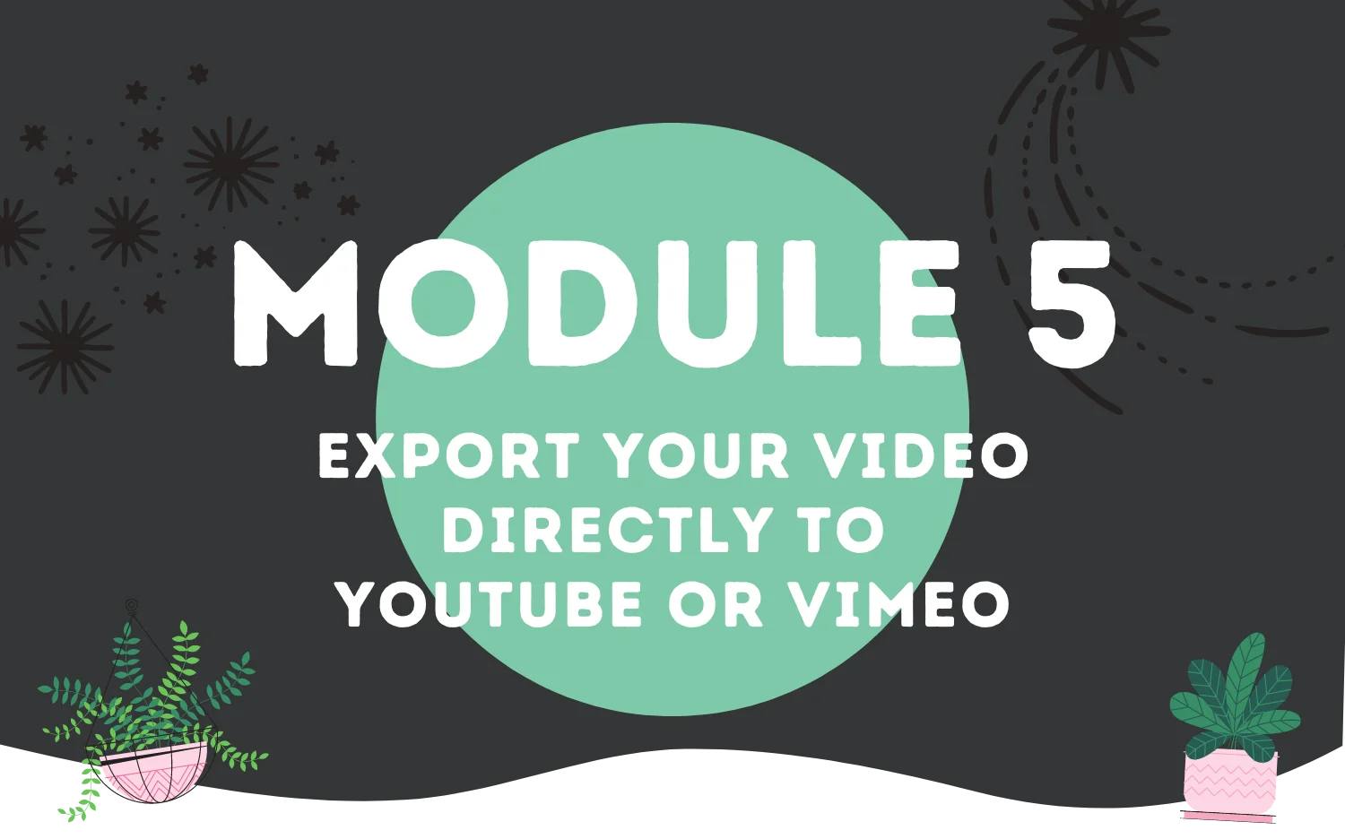 Module 5.5 - How to Export Your Video Directly to YouTube or Vimeo