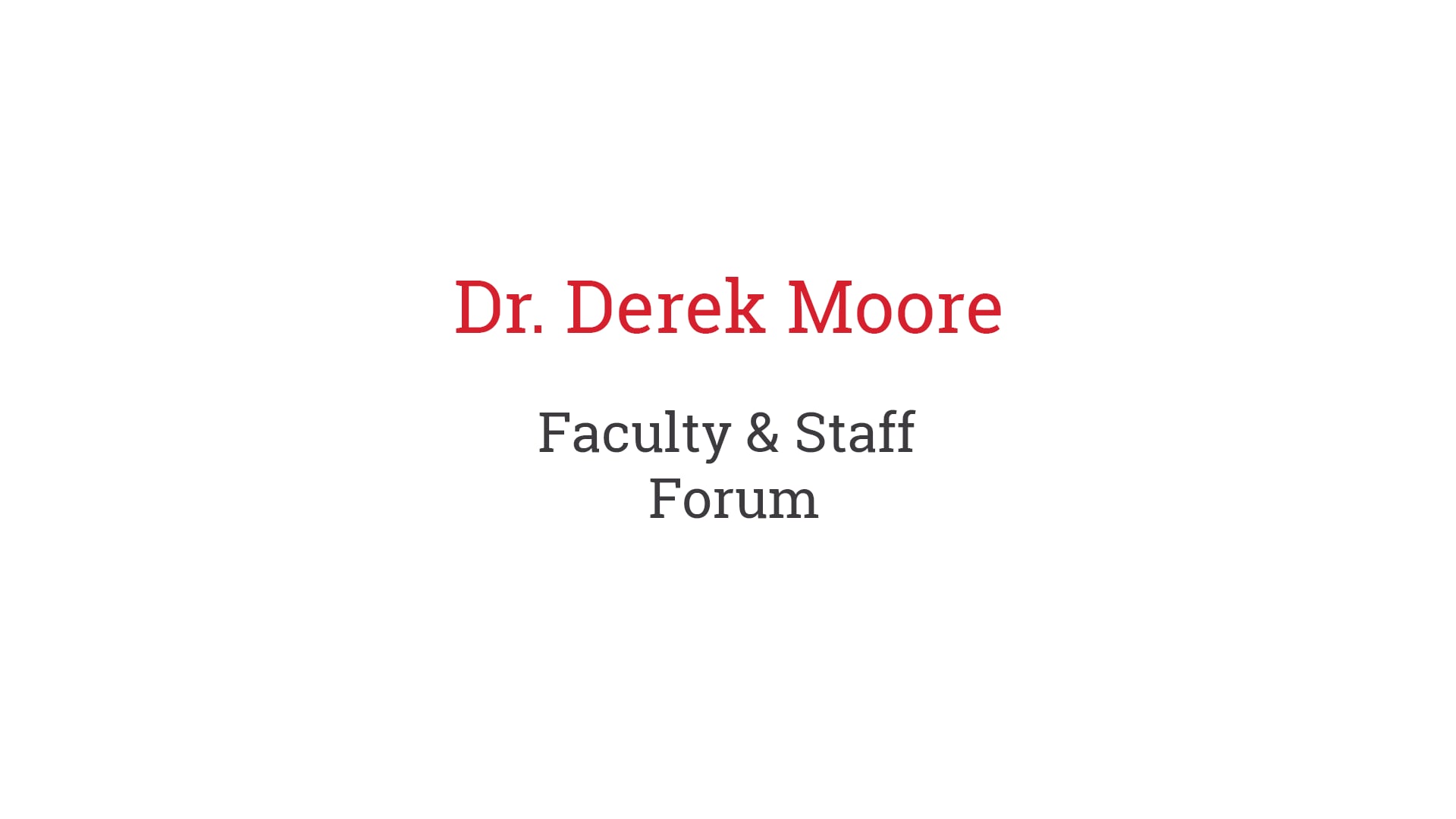 Dr. Derek Moore - Faculty & Staff Forum @1:30PM on Vimeo