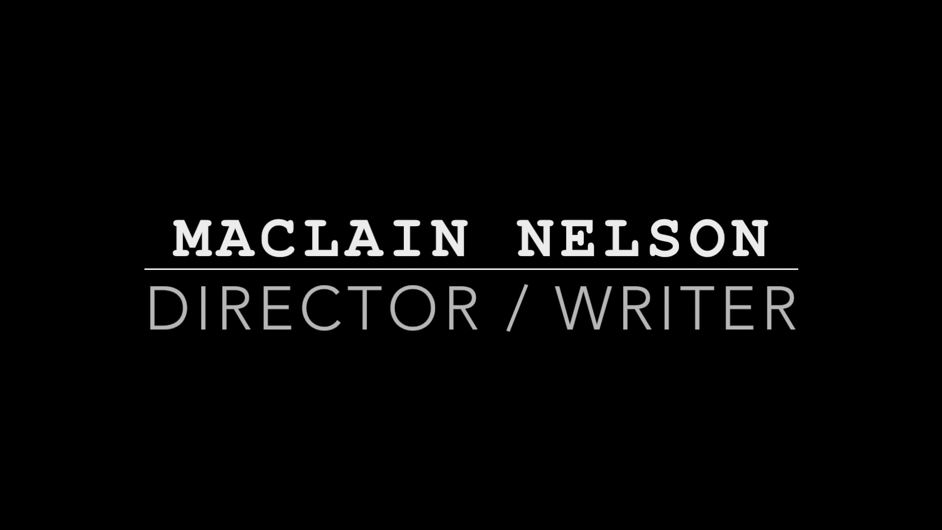Maclain Nelson-Director Reel .mov on Vimeo
