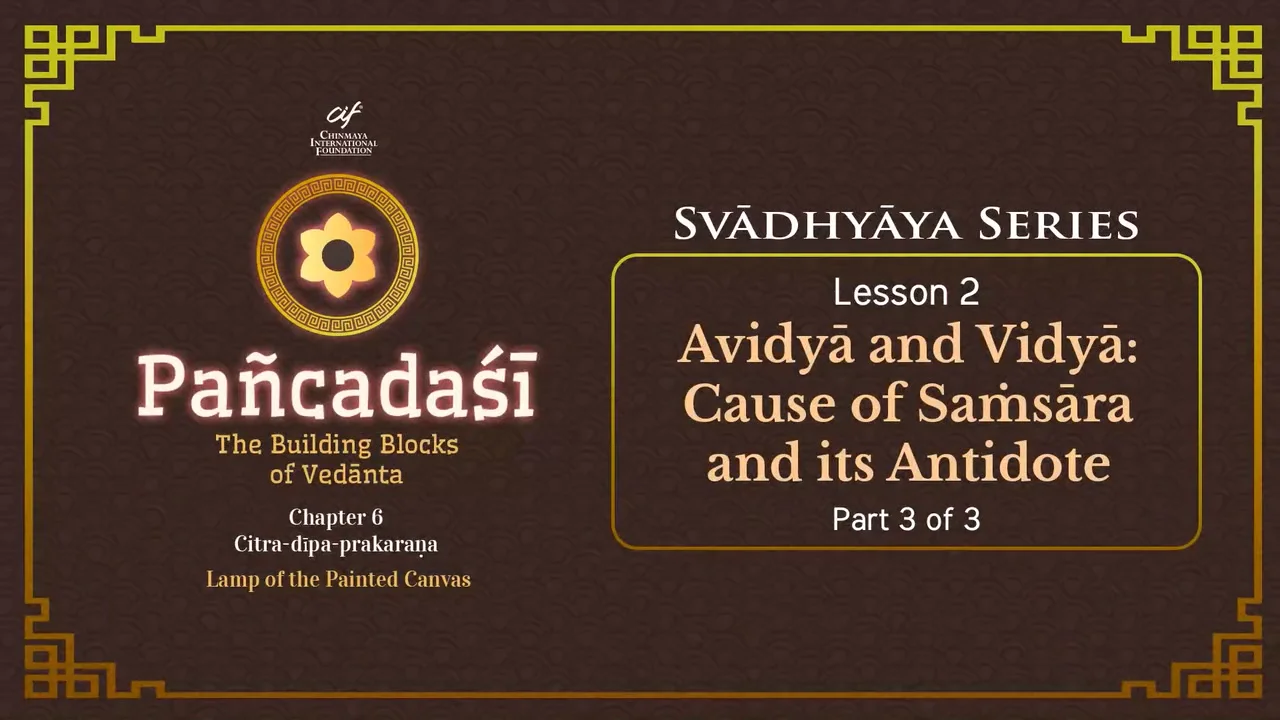 Lesson 2- Avidyā and Vidyā- Cause of Saṁsāra and its Antidote Part 3 of 3