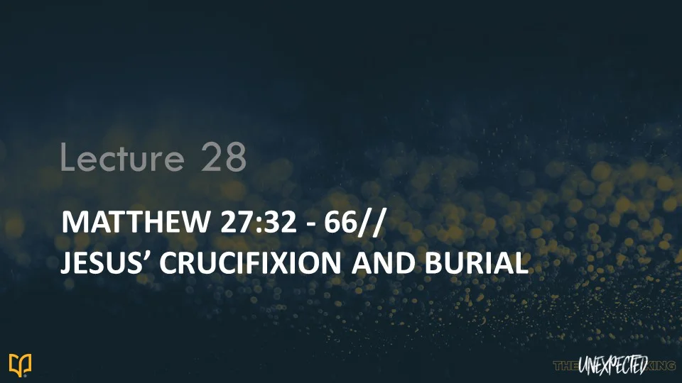 Matthew 27:32 - 66 // Jesus' Crucifixion and Burial - Lesson 28 on Vimeo
