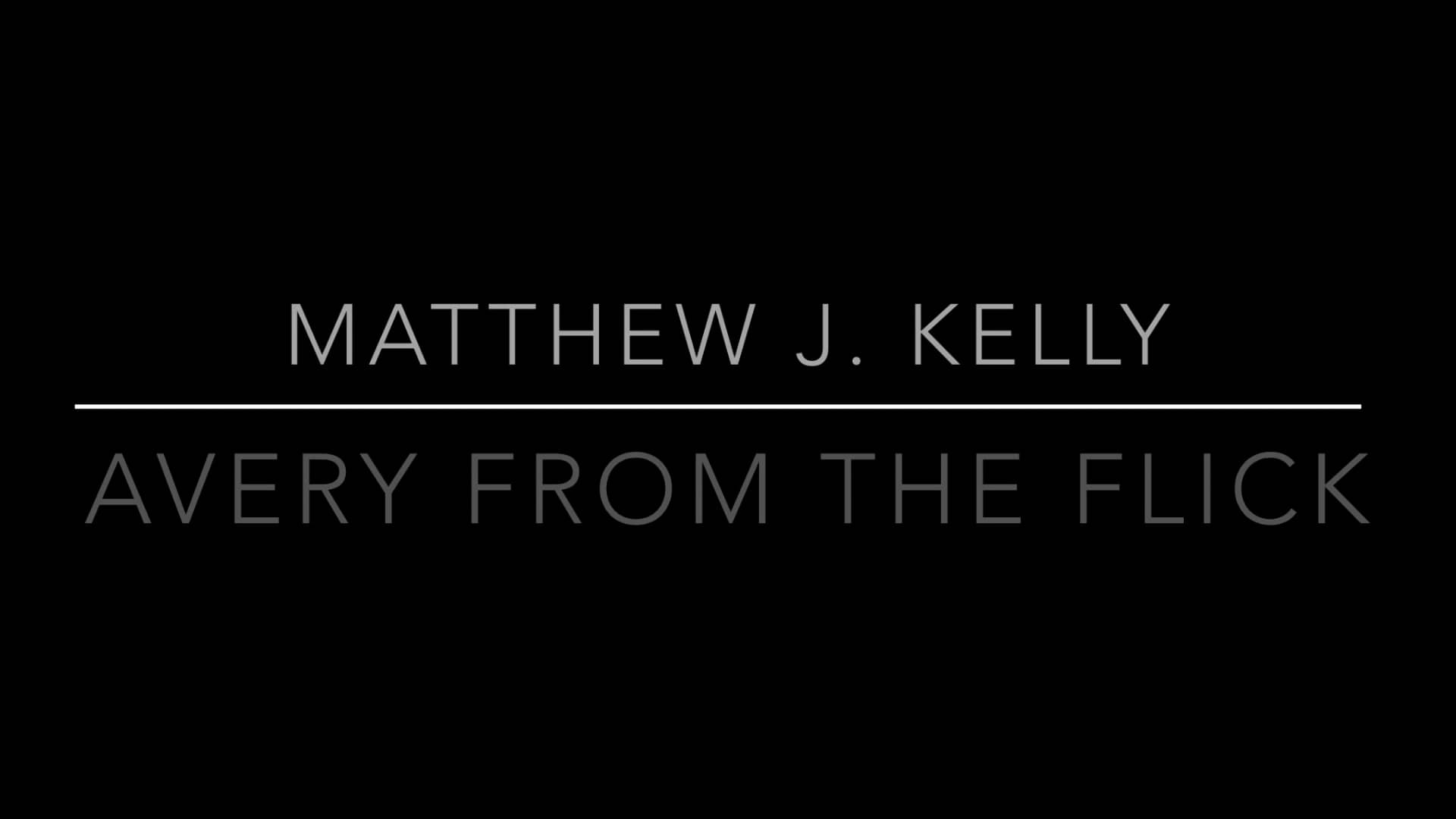 Matthew J. Kelly - Avery on Vimeo