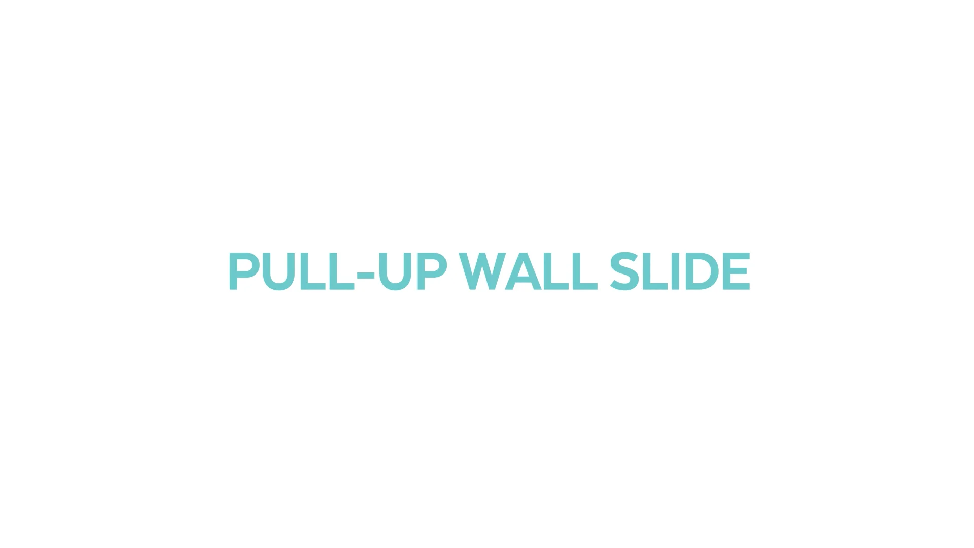 PULL-UP WALL SLIDE