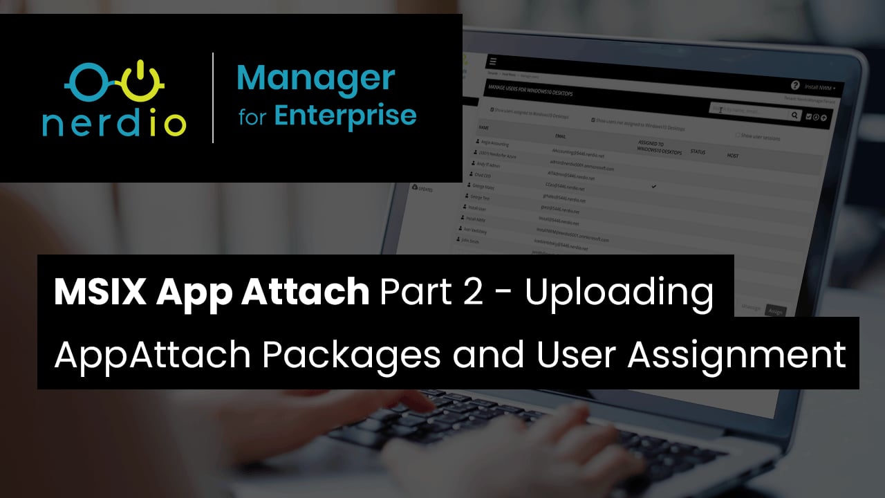 MSIX App Attach Part 2 - Uploading AppAttach Packages and User Assignment in Nerdio Manager for ...