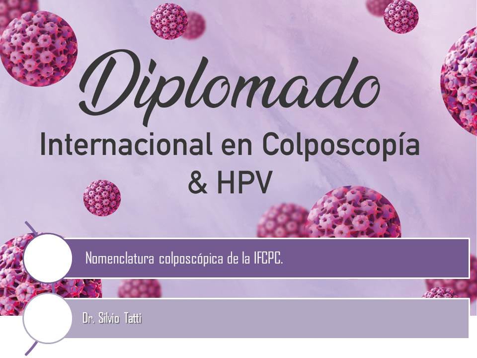 Clase 2. "Nomenclatura colposcópica de la IFCPC", Dr. Silvio Tatti. on Vimeo