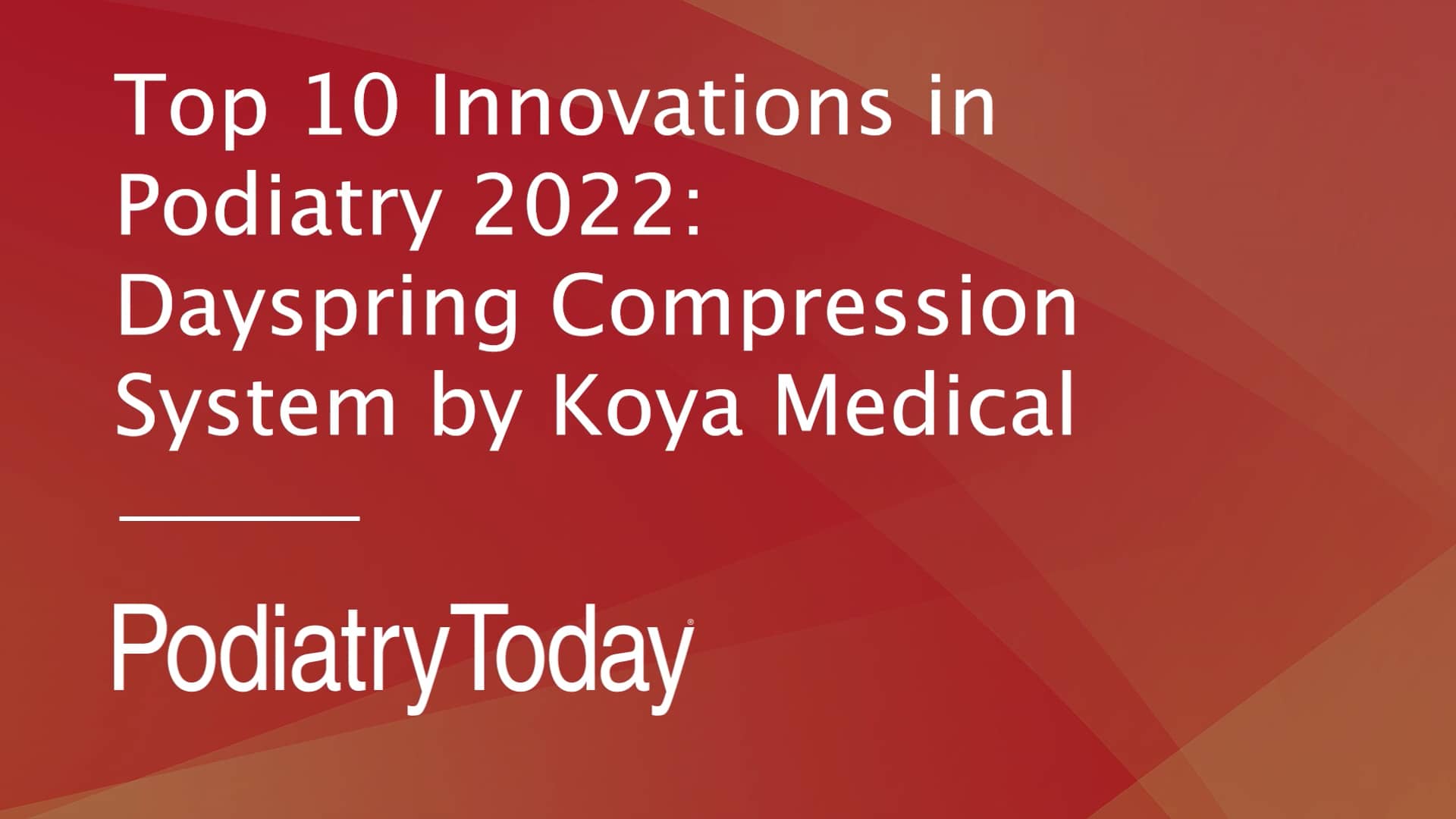 Top 10 Innovations in Podiatry 2022: Dayspring Compression System by ...