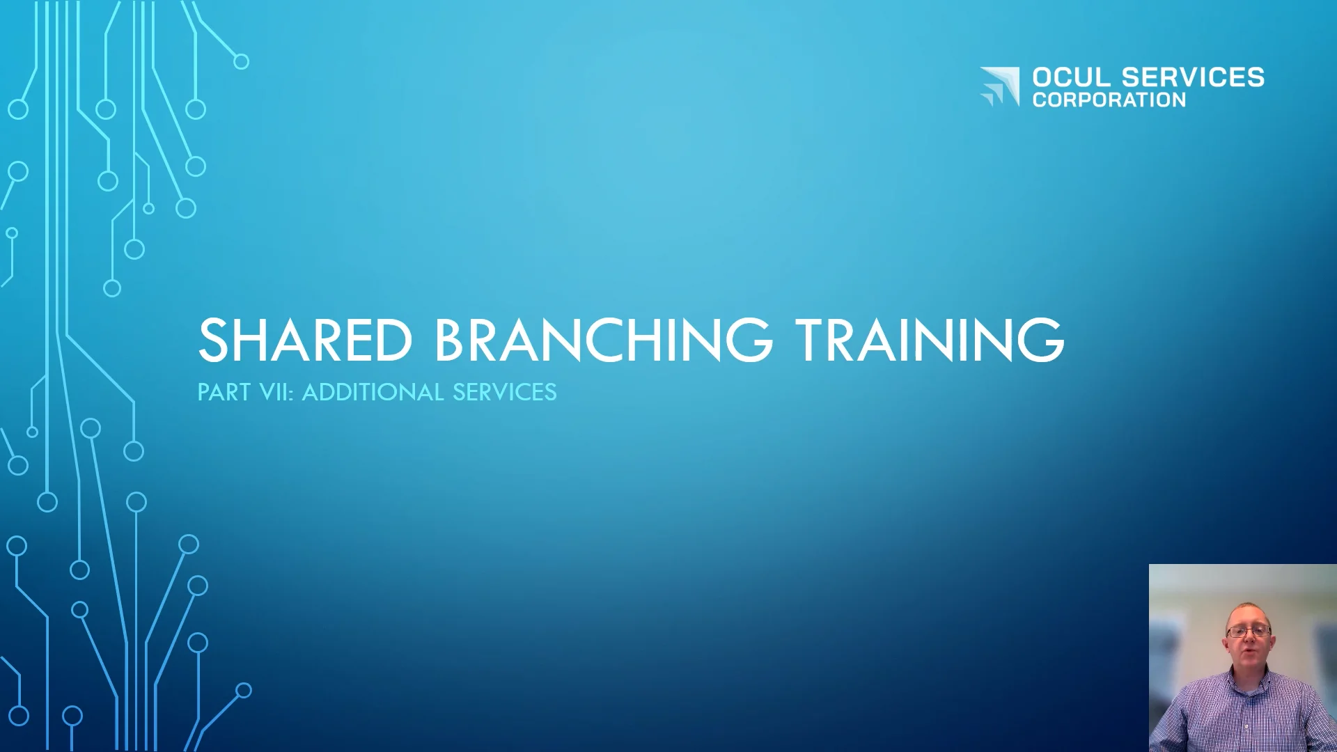 Shared Branching Training - Part 7 Additional services