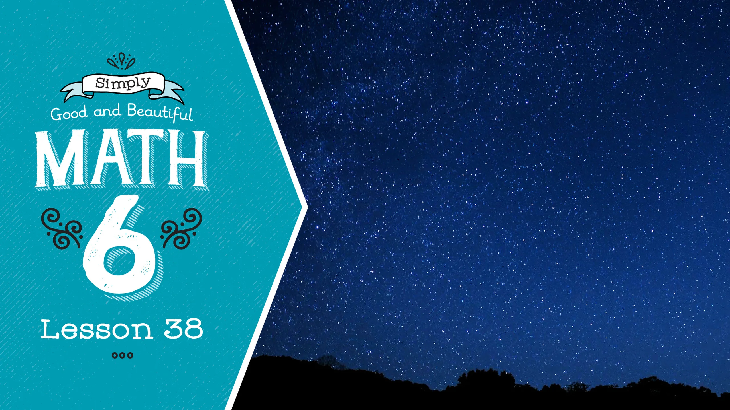 Lesson 38 | Simply Good and Beautiful Math 6