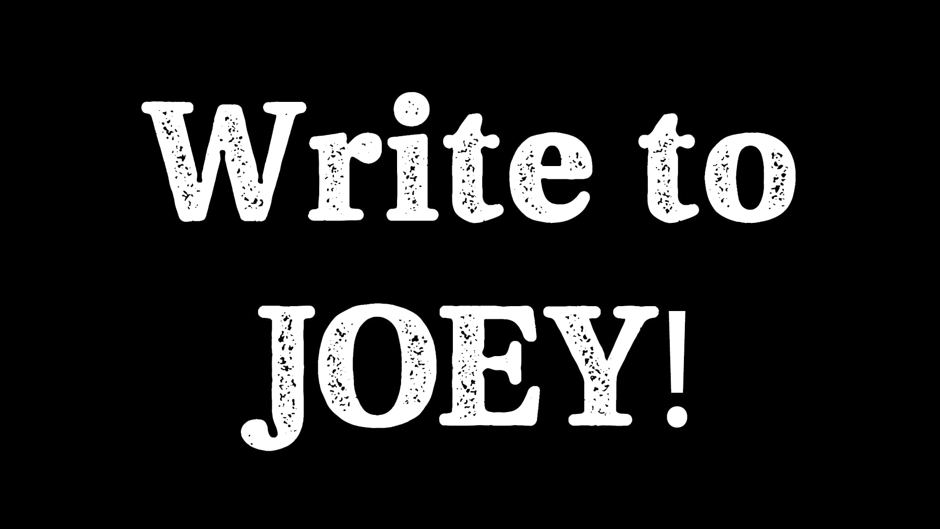 Write to Joey! on Vimeo