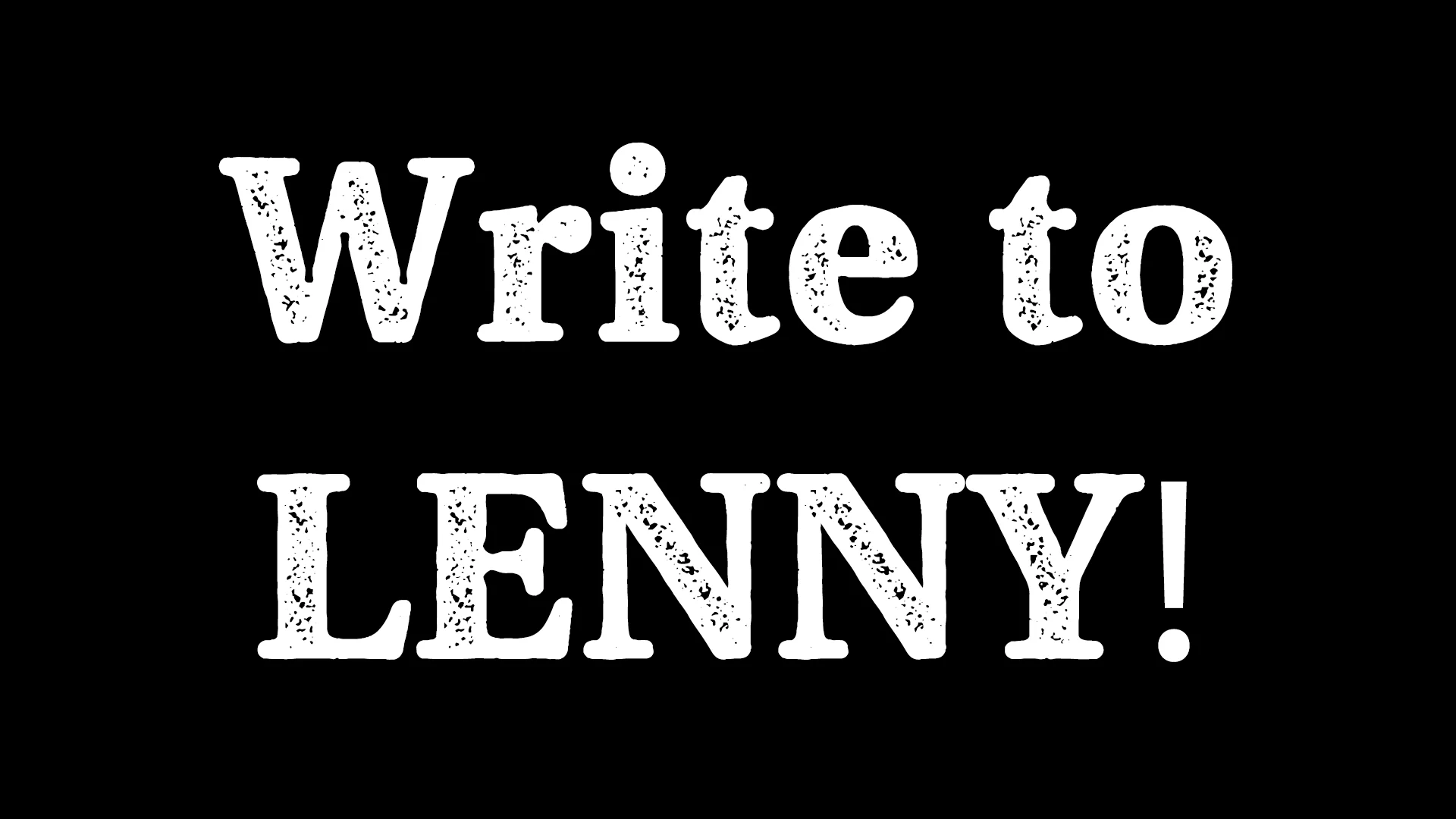 Write to Lenny! on Vimeo