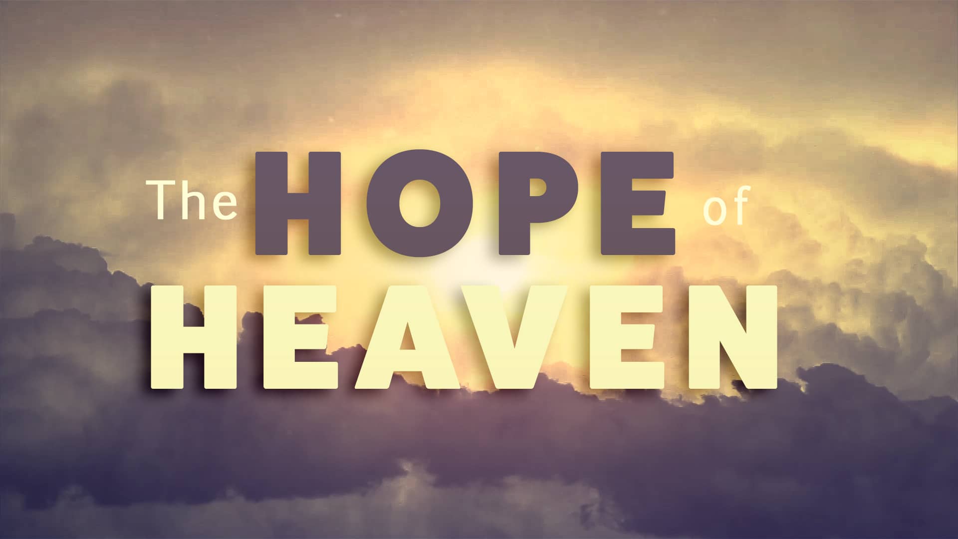 The Hope of Heaven: How can you be sure you are going to Heaven? on Vimeo