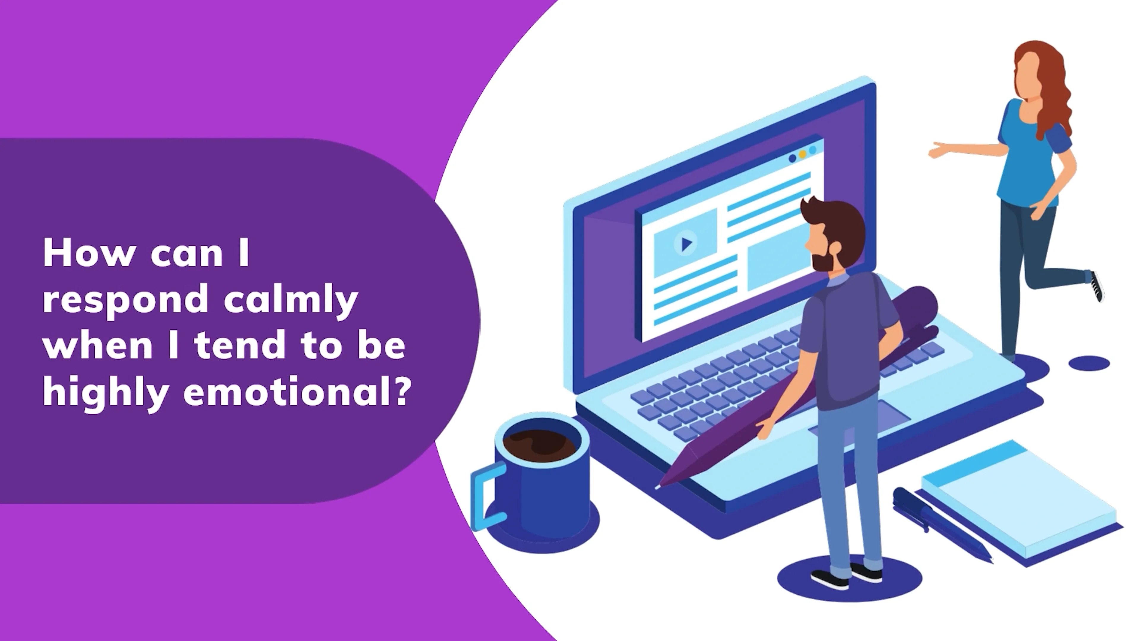 How can I respond calmly when I tend to be highly emotional? on Vimeo