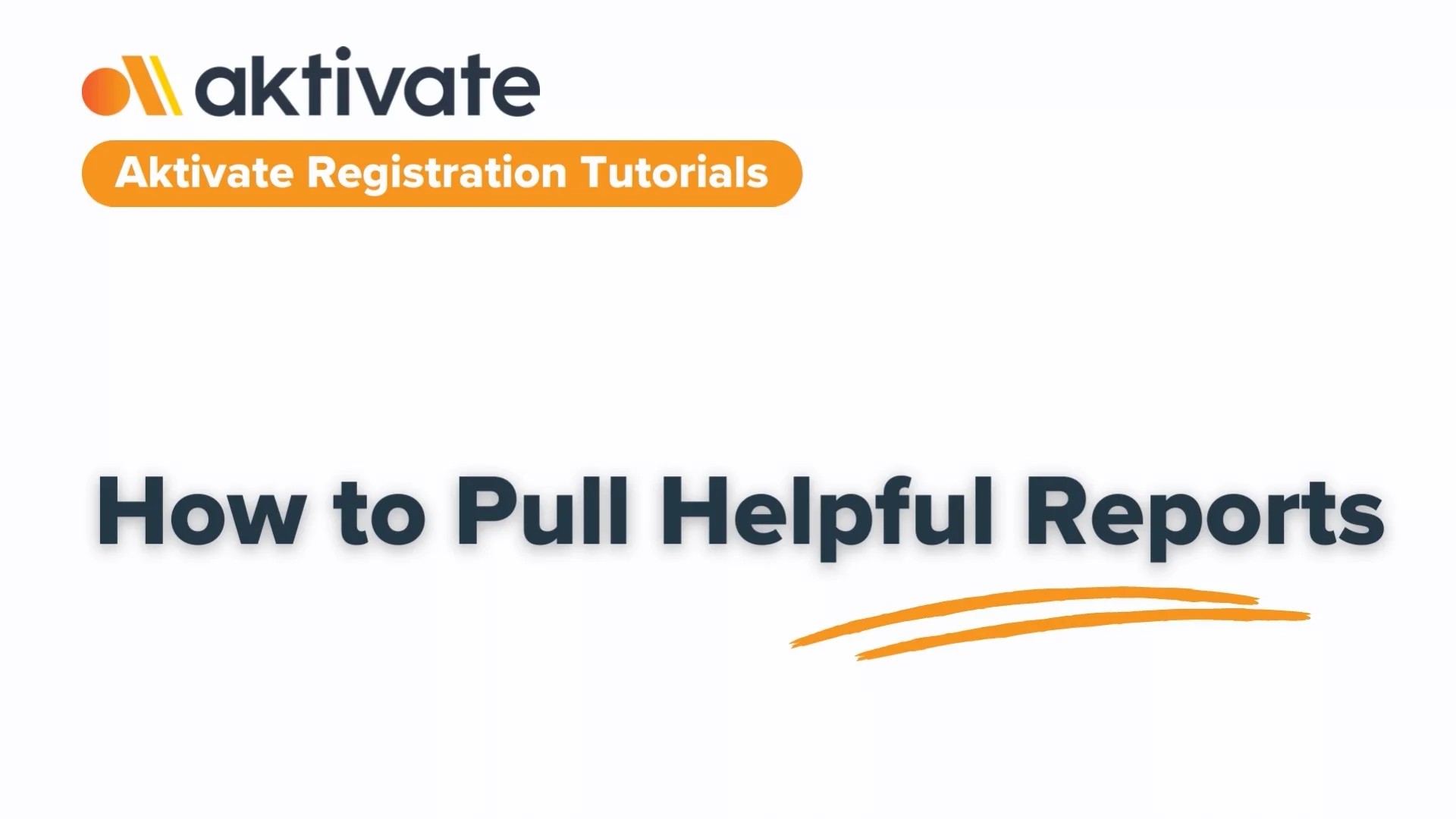 Registration: How to Pull Helpful Reports