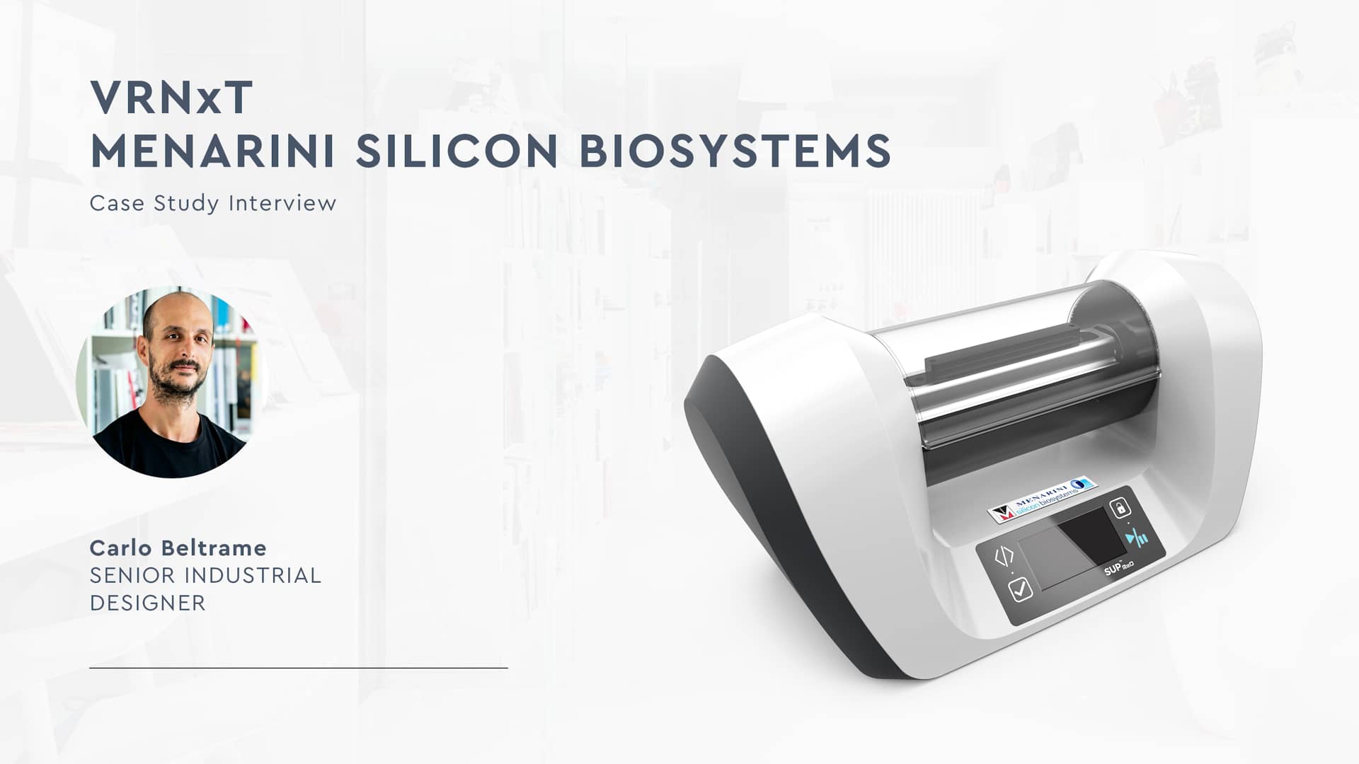 VRNxT, MENARINI SILICON BIOSYSTEMS. Case Study Interview. MM Design ...