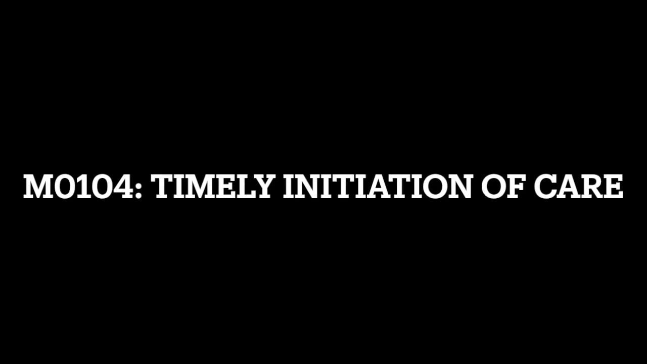 M0104 Timely Initiation of Care on Vimeo