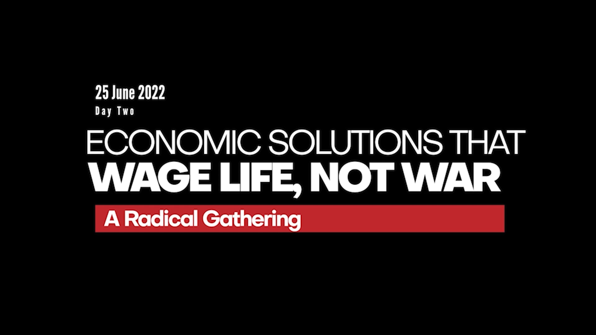 Economic Solutions that Wage Life, Not War - A Radical Gathering - Day ...