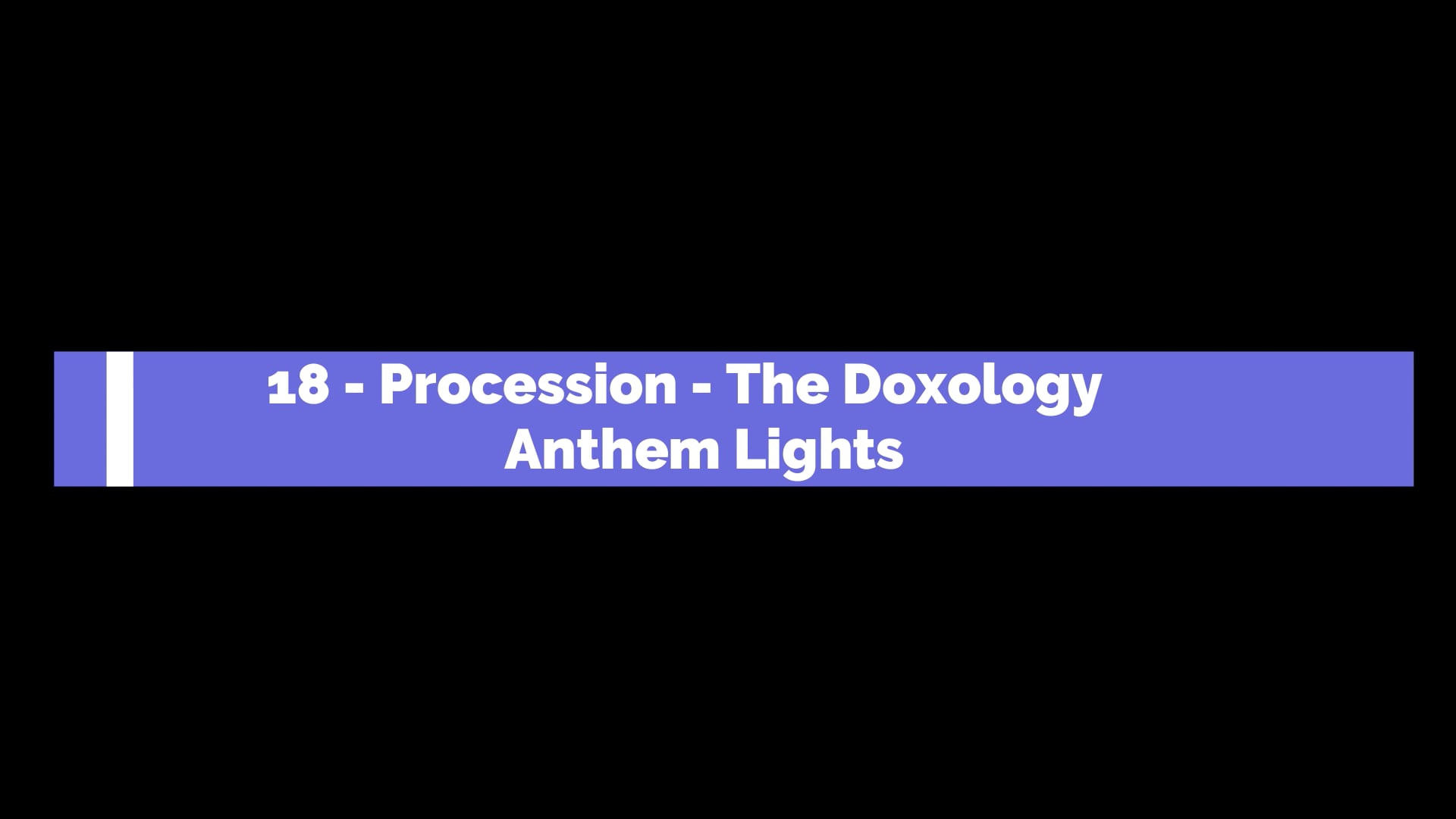 18 - Procession - Doxology - Anthem Lights on Vimeo