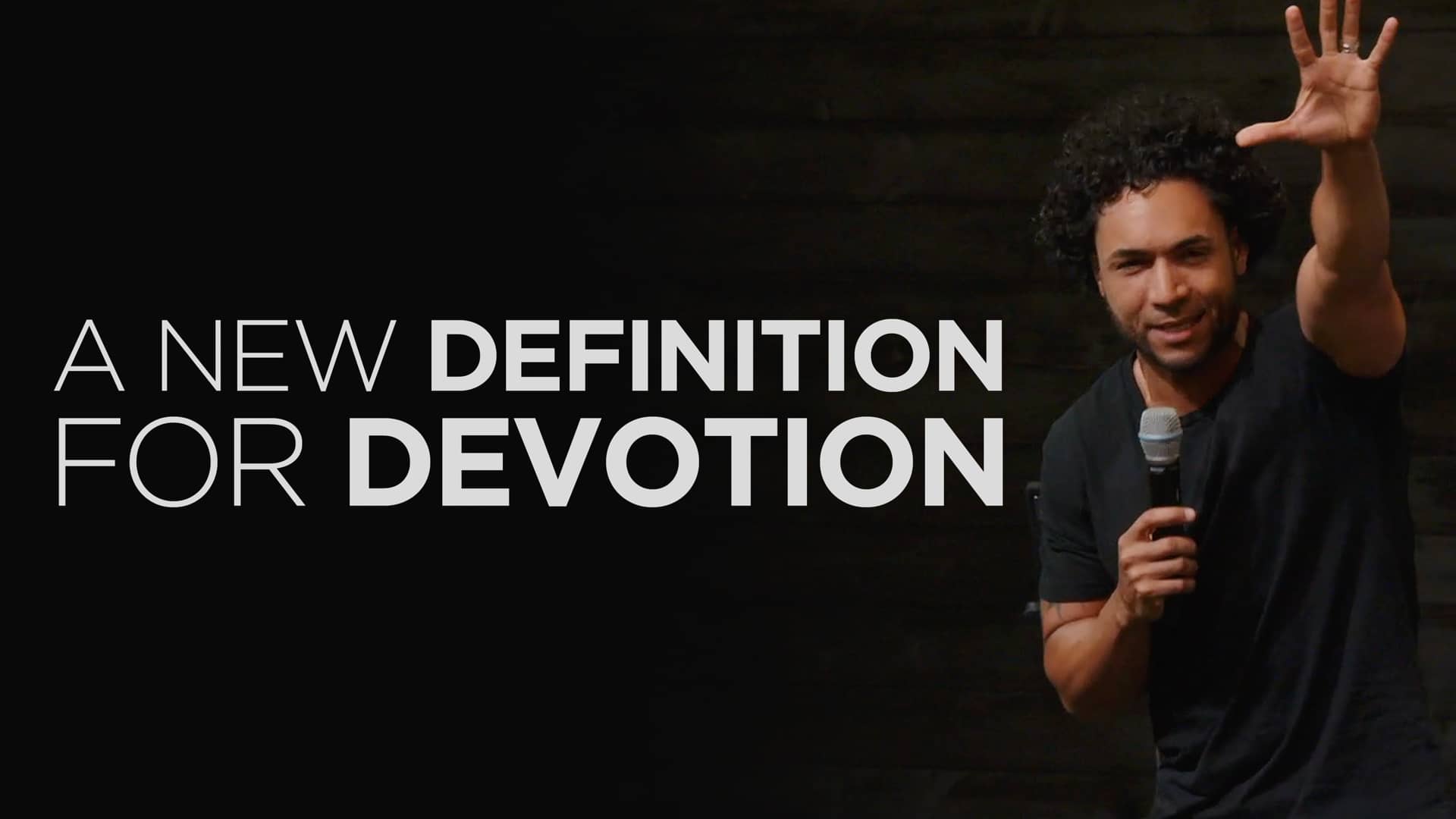 A New Definition for Devotion • Michael Dow • SOZO Church, Belfair WA ...