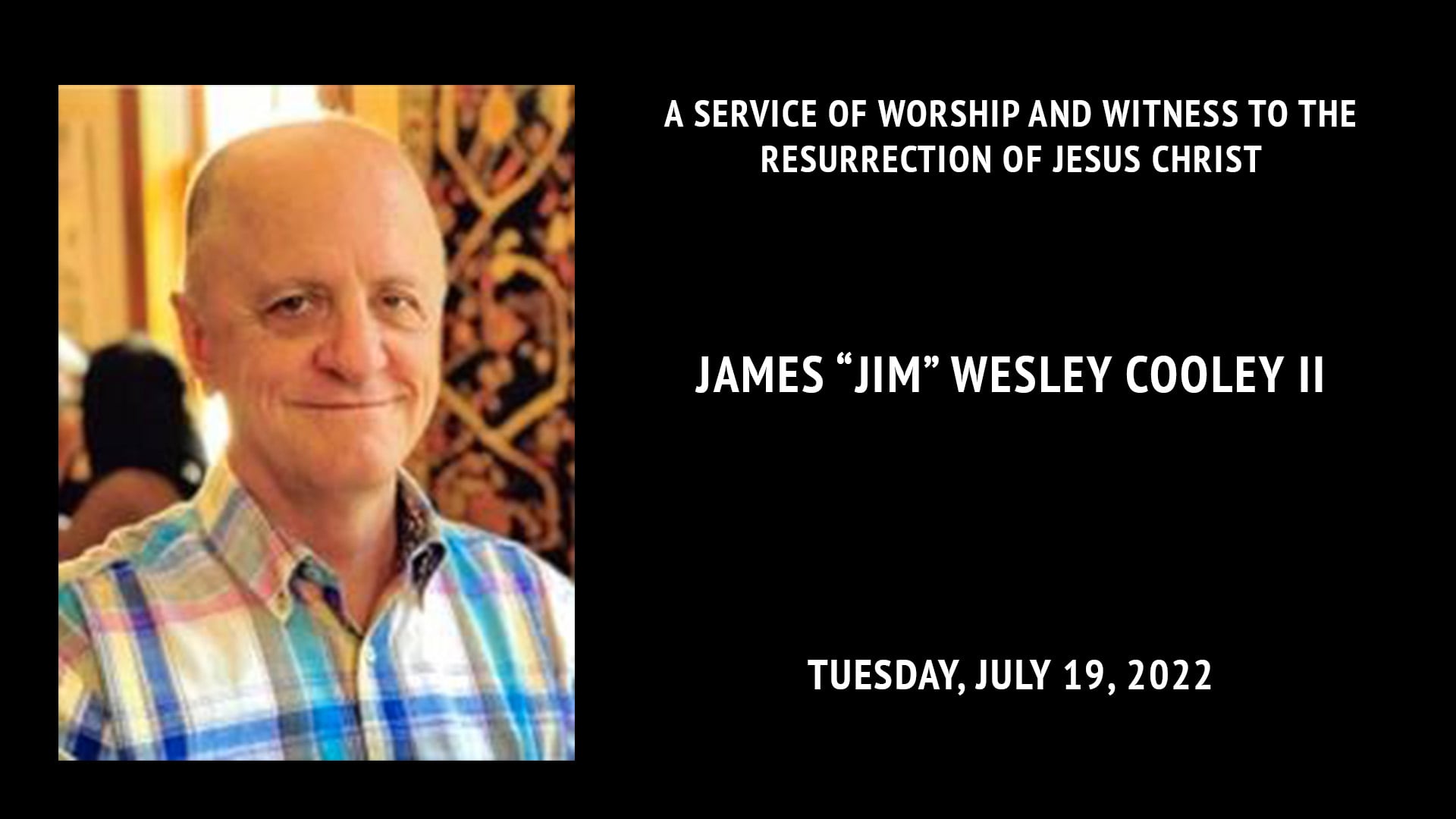 Memorial Service for James “Jim” Wesley Cooley II 7/19/22 on Vimeo