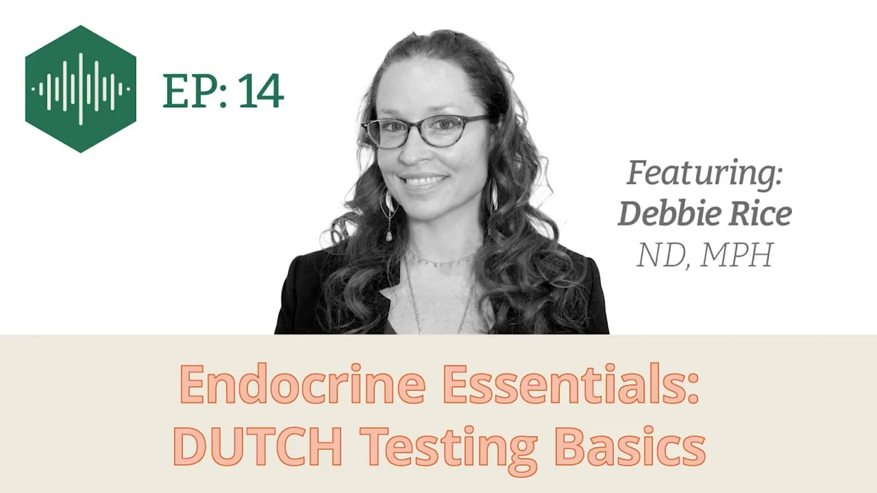 Episode 14 - Debbie Rice | Endocrine Essentials: DUTCH Testing Basics ...