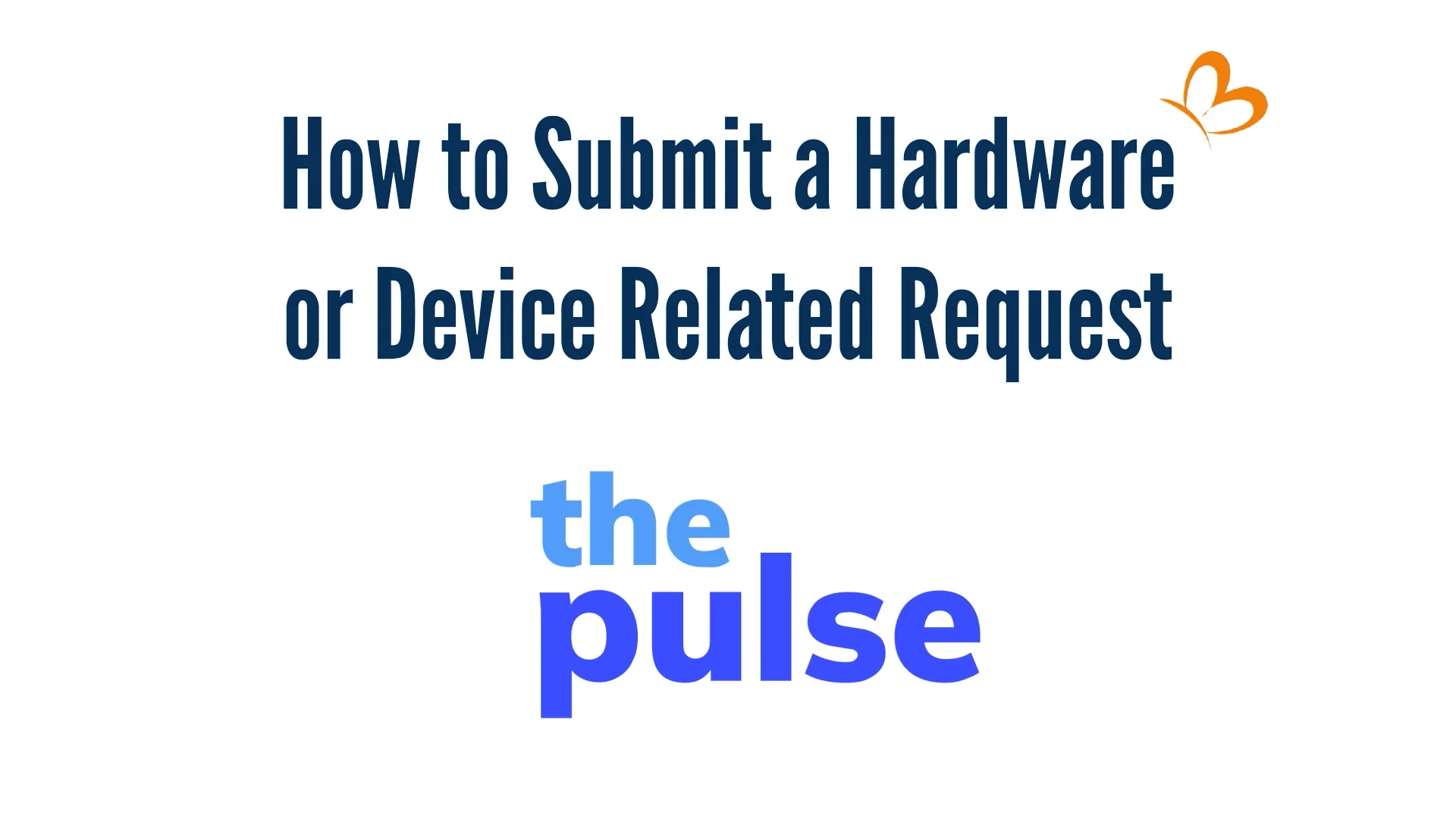 How to Submit a Hardware or Device Related Request