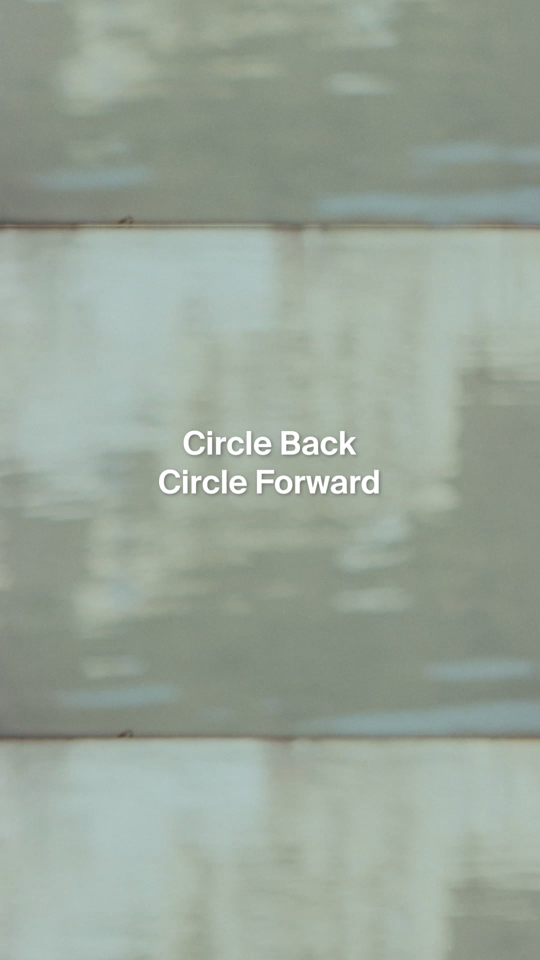 Circle Back, Circle Forward - IG Story 01 on Vimeo