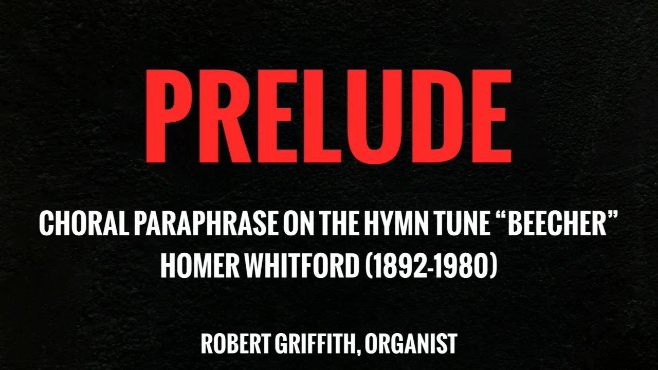 7-24-22 10am Prelude Choral Paraphrase on the Hymn Tune "Beecher" on Vimeo