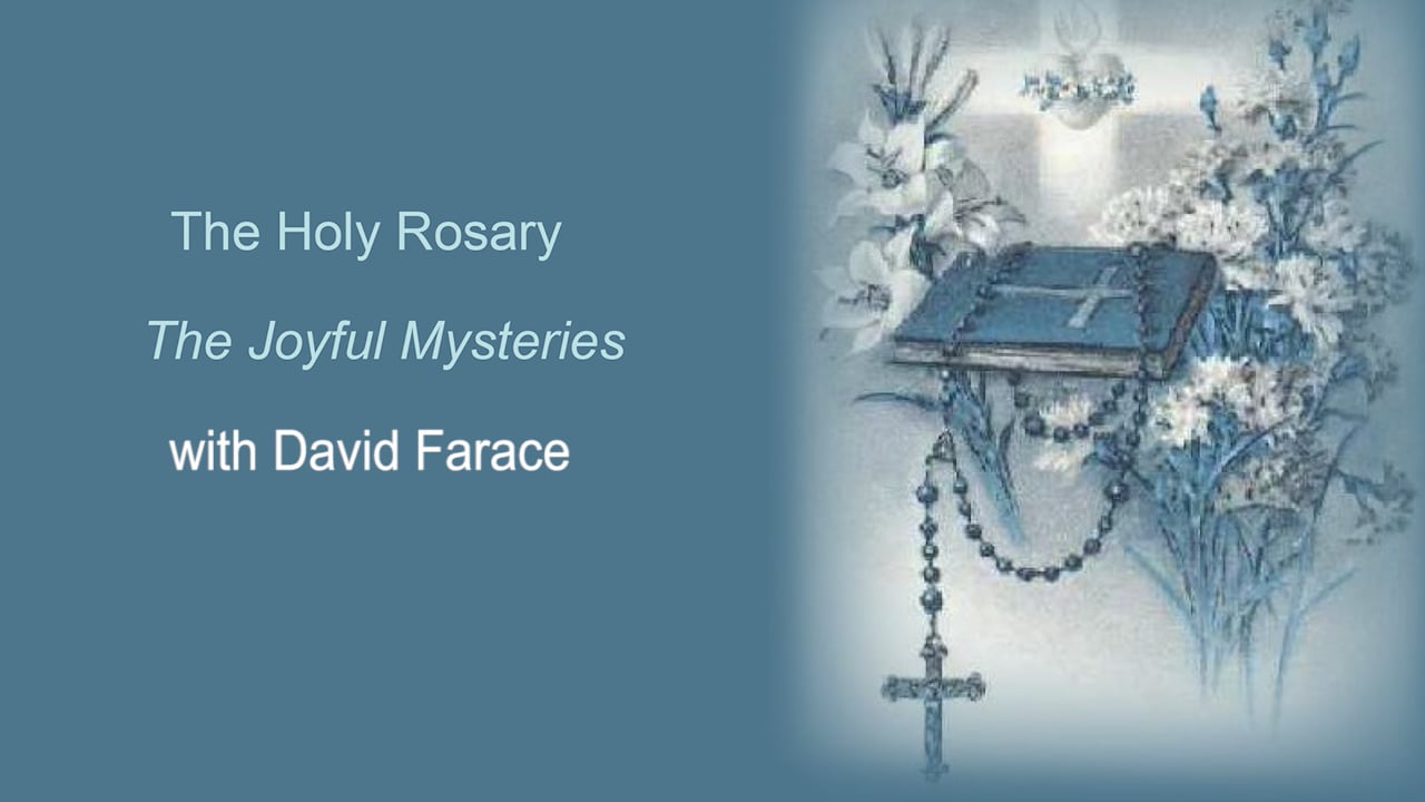 Joyful Mysteries Rosary with David Farace.mp4 on Vimeo