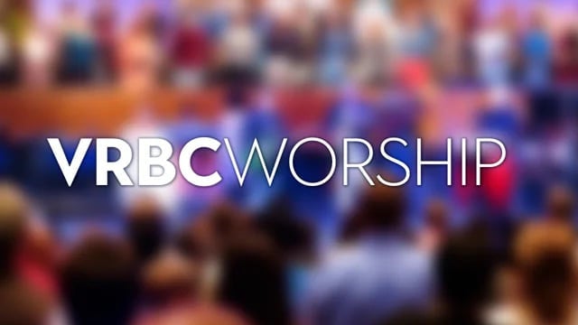 VRBC Worship: July 24, 2022 - Valley Ranch Baptist Church