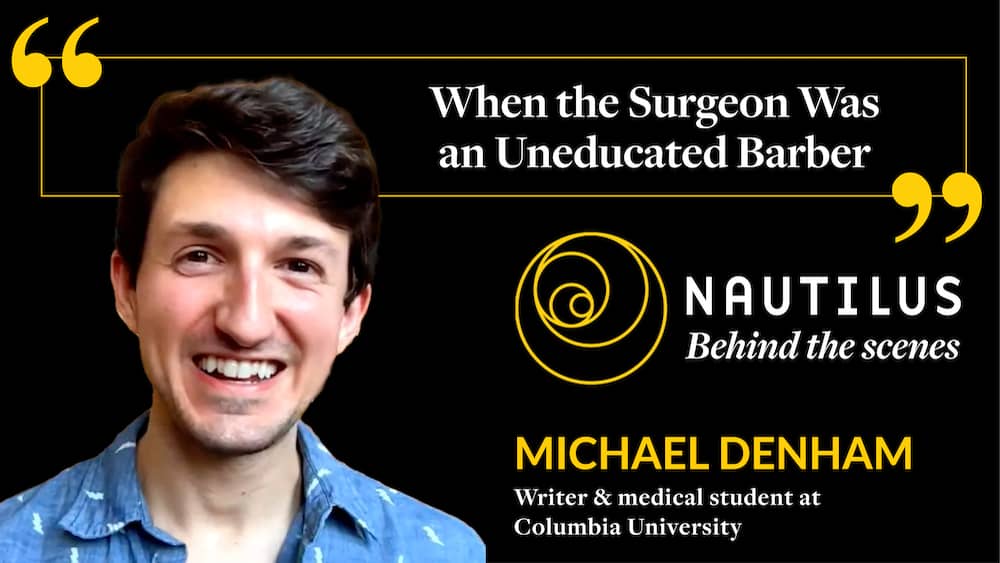 Michael Denham Takes Us Behind “When the Surgeon Was an Uneducated ...