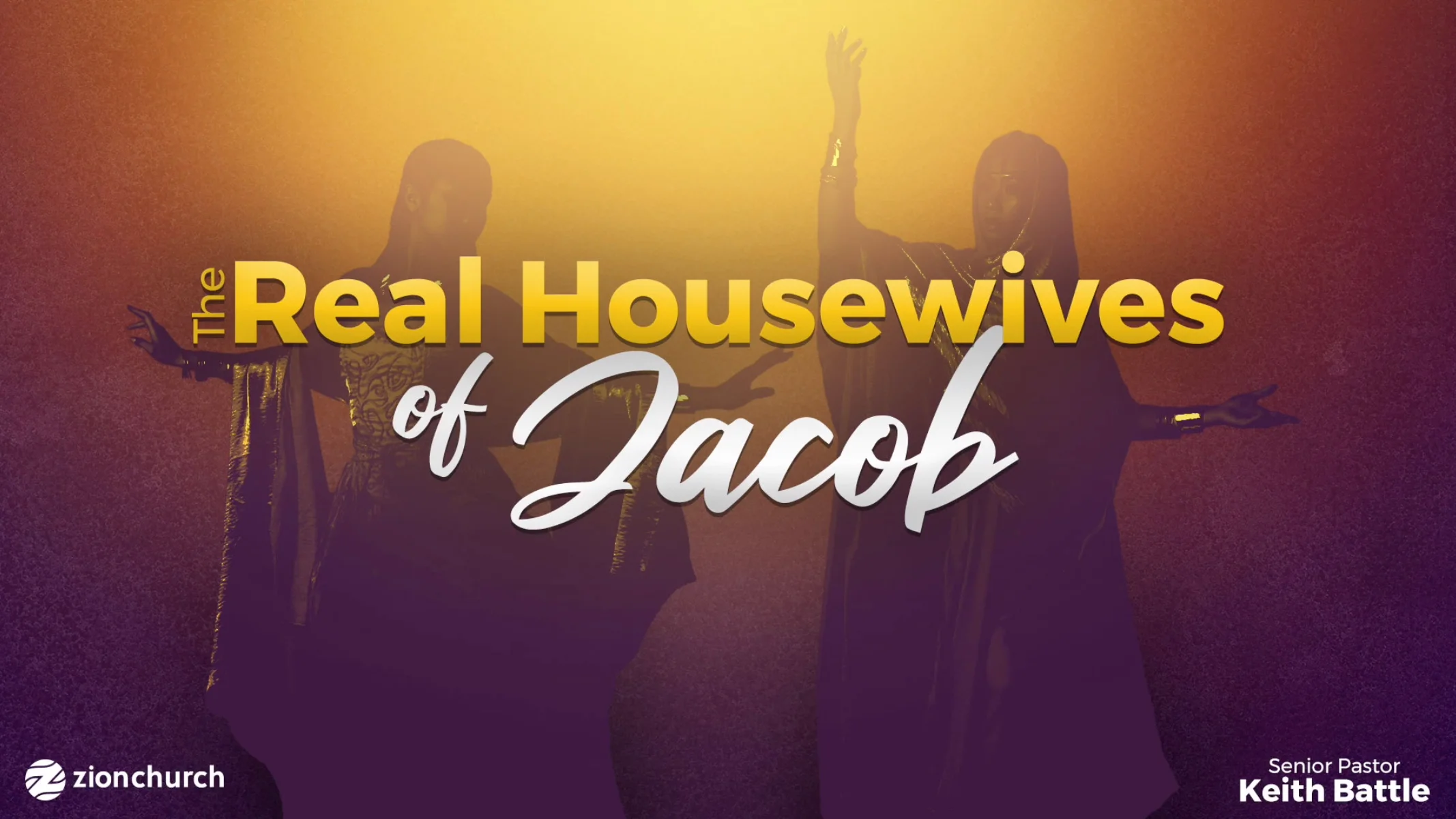 Zion Church : Sermon Archive - The Real Housewives of Jacob - Pastor ...