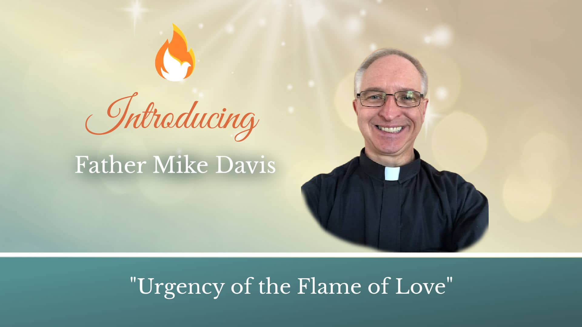 Fr. Mike Davis - Urgency of the Flame of Love on Vimeo