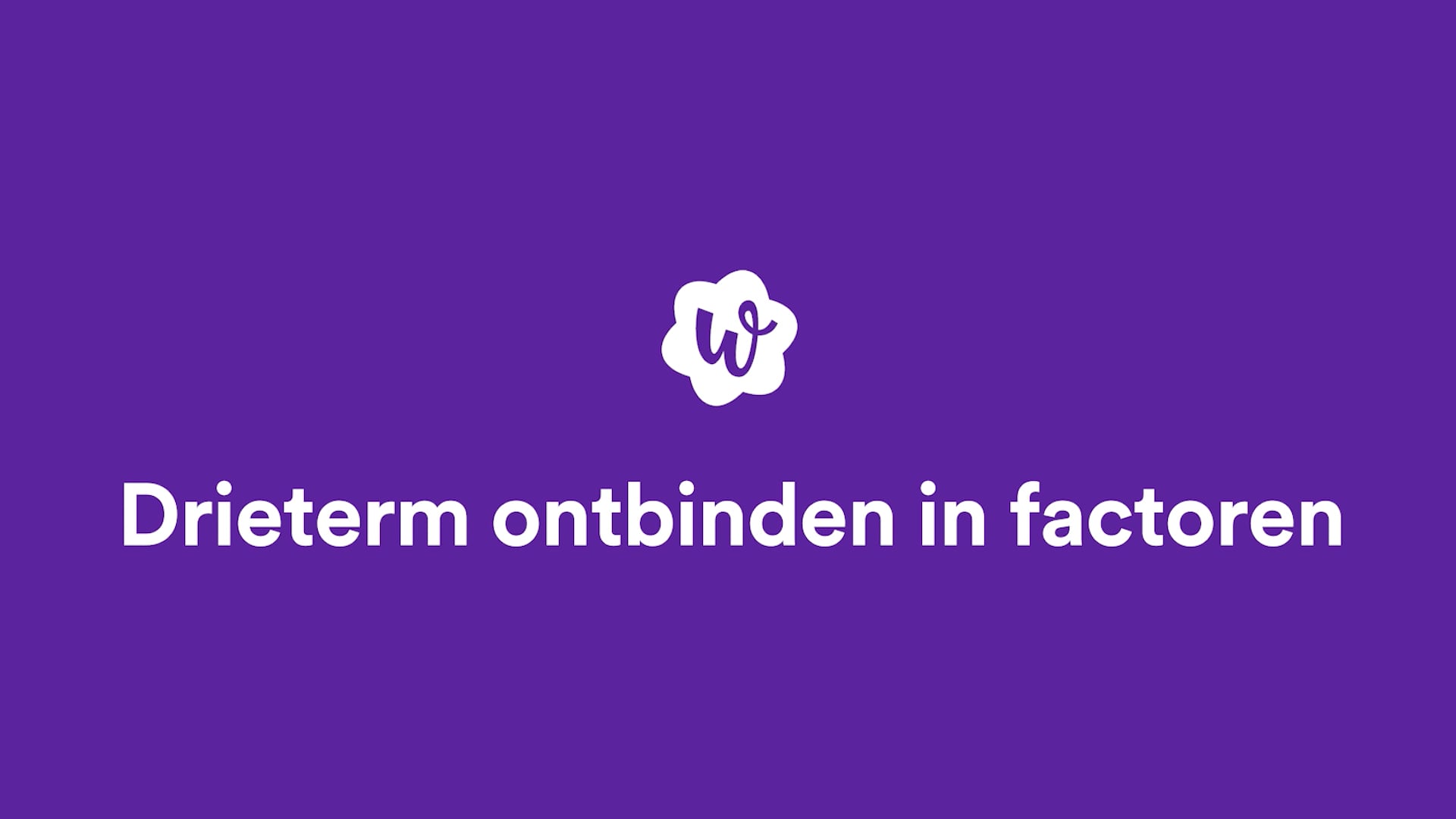 Drietermen ontbinden in factoren oefenen | StudyGo