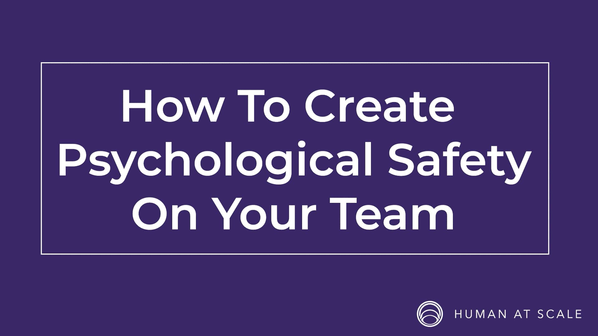 How To Create Psychological Safety On Your Team on Vimeo