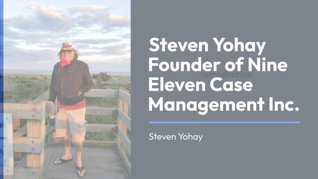 Steven Yohay Founder of Nine Eleven Case Management Inc. .mp4 on Vimeo