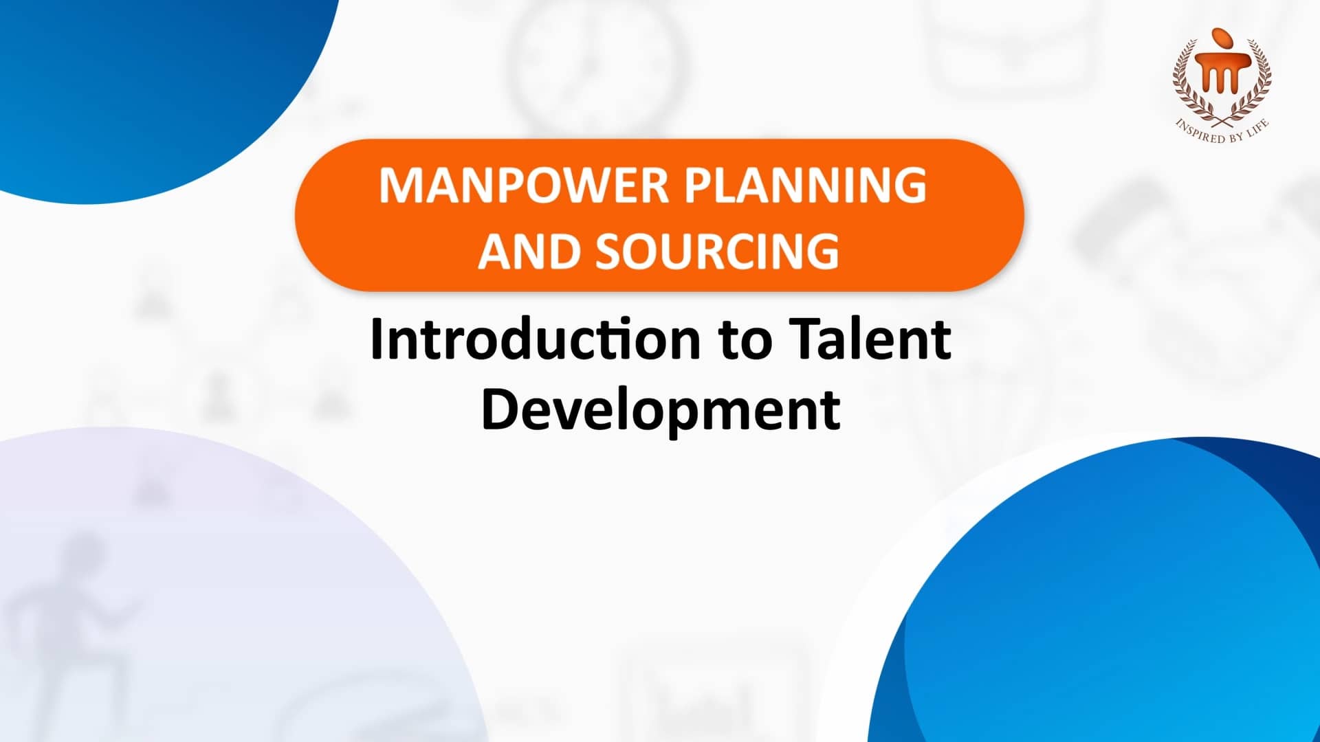 Manpower Planning and Sourcing_10.1_Introduction to Talent Development ...