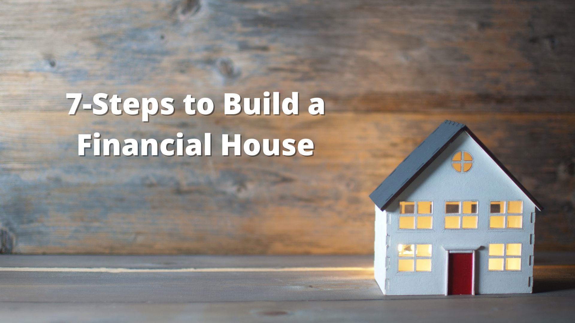 7 Steps to Building a Financial House