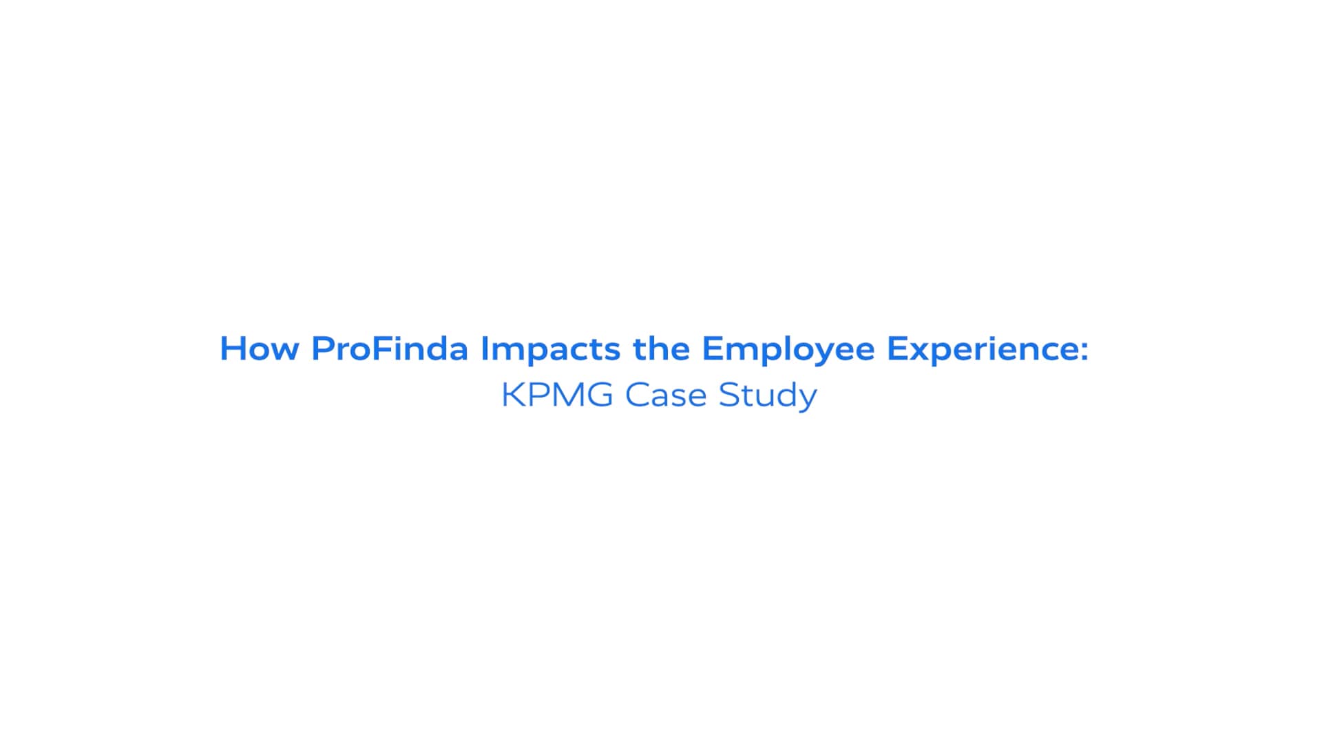 How ProFinda Impacts the Employee Experience - KPMG Case Study on Vimeo