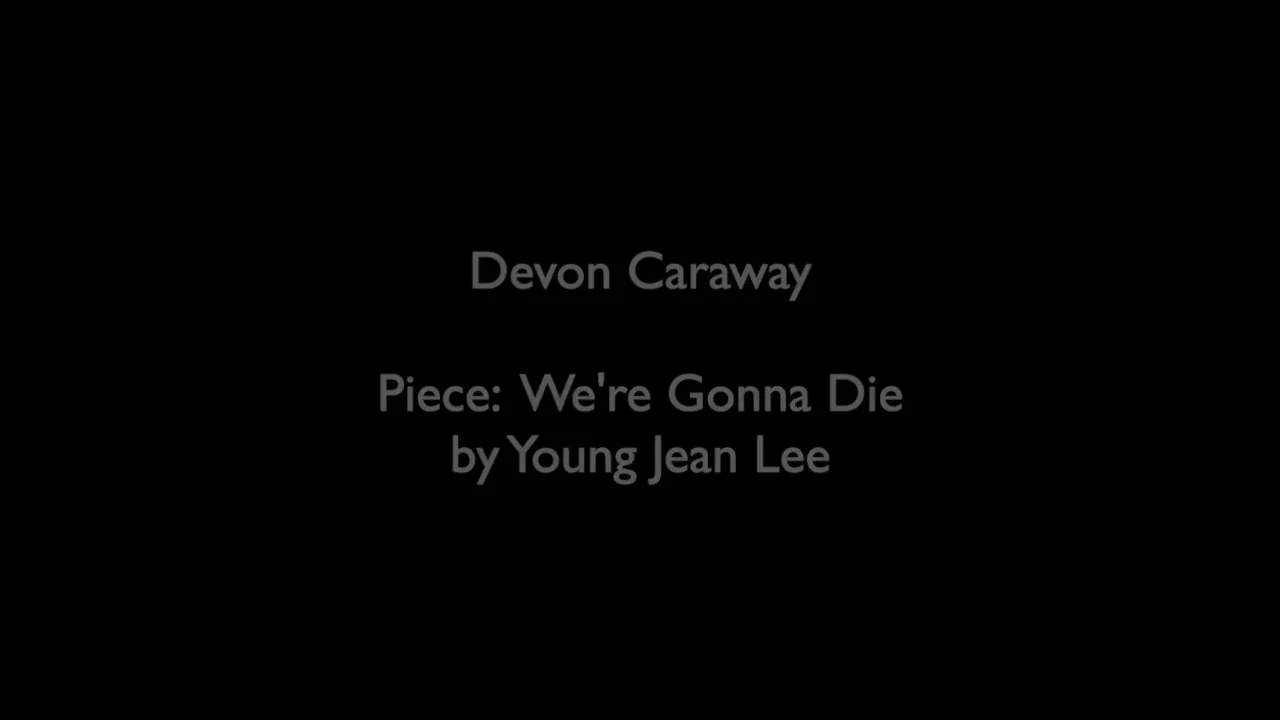 Monologue - We're Gonna Die - Devon Caraway on Vimeo