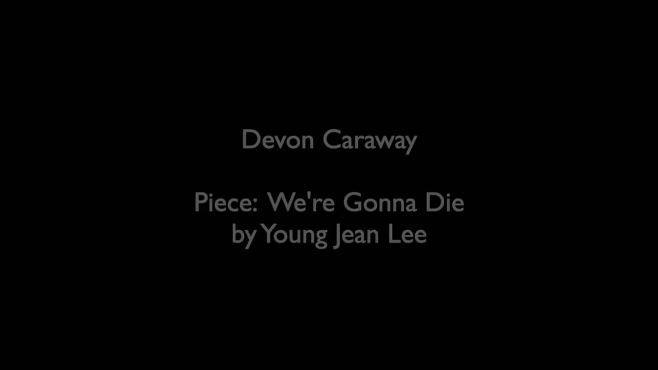 Monologue - We're Gonna Die - Devon Caraway on Vimeo