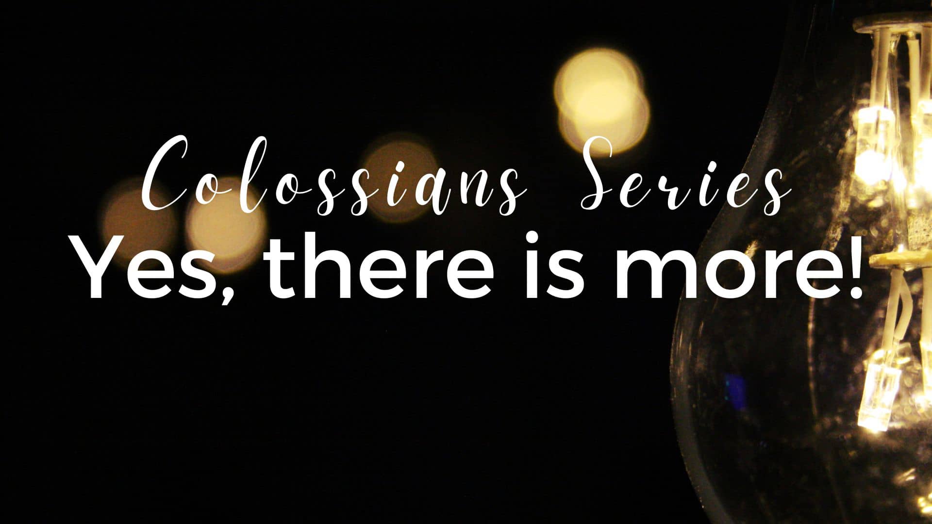 Yes, there is more! - Colossians - 21 August 2022 AM on Vimeo
